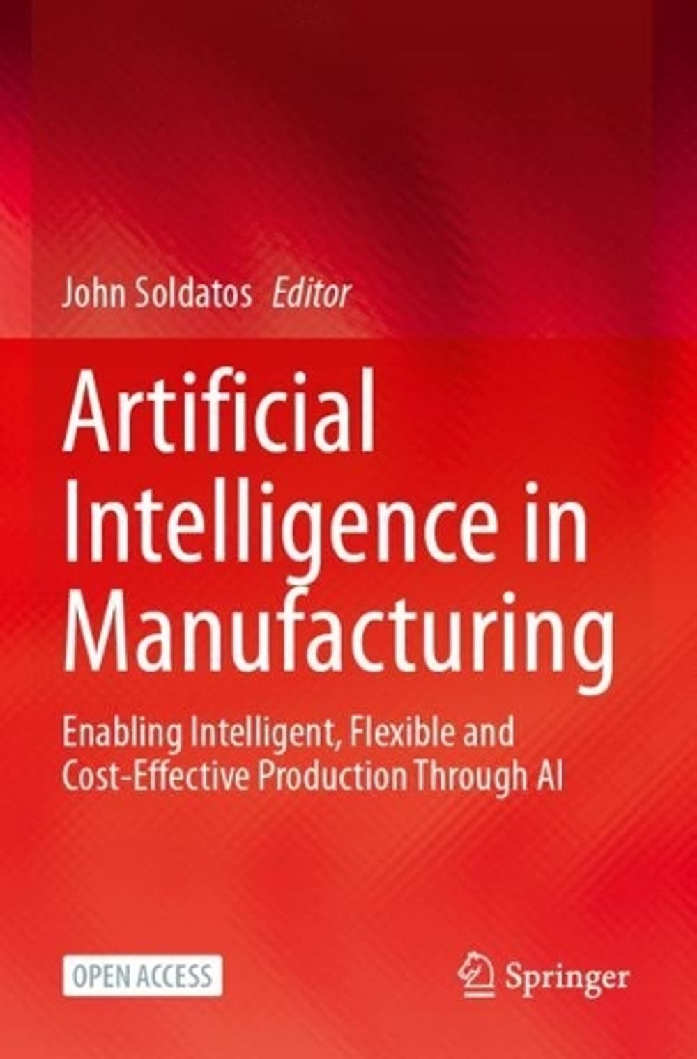 Artificial Intelligence in Manufacturing, 1st Edition by John Soldatos ...