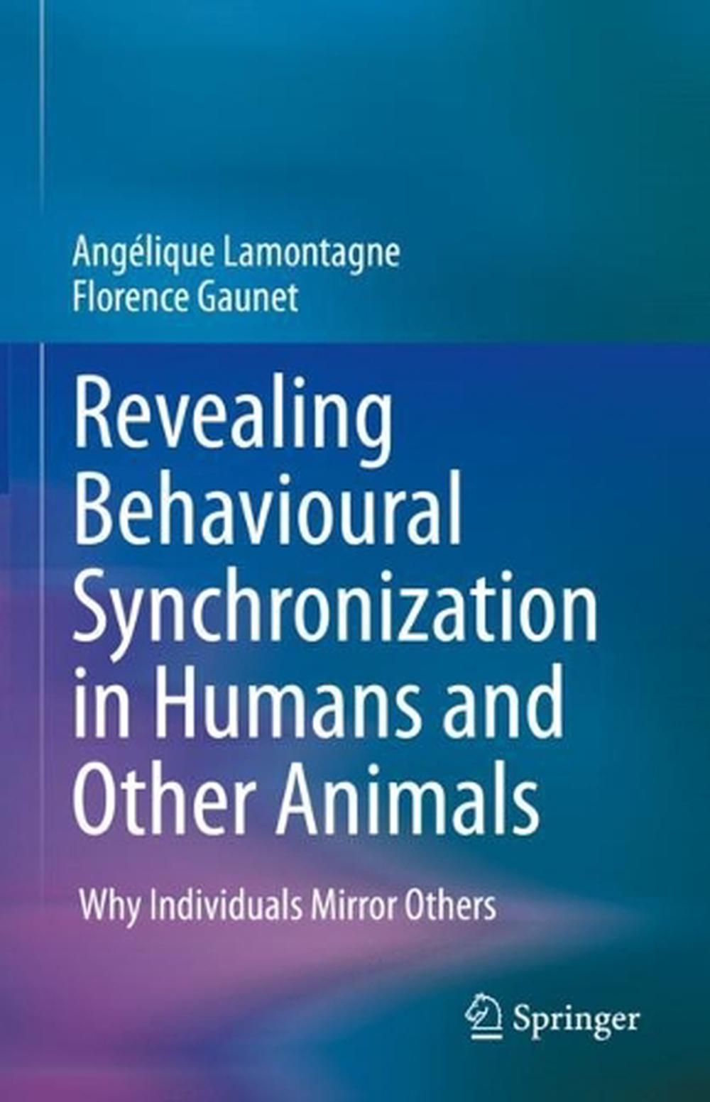 Revealing Behavioural Synchronization in Humans and Other Animals, 2023rd Edition by Angélique ...