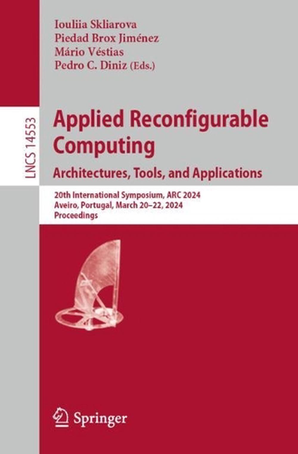 Applied Reconfigurable Computing. Architectures, Tools, and Applications by Iouliia Skliarova ...