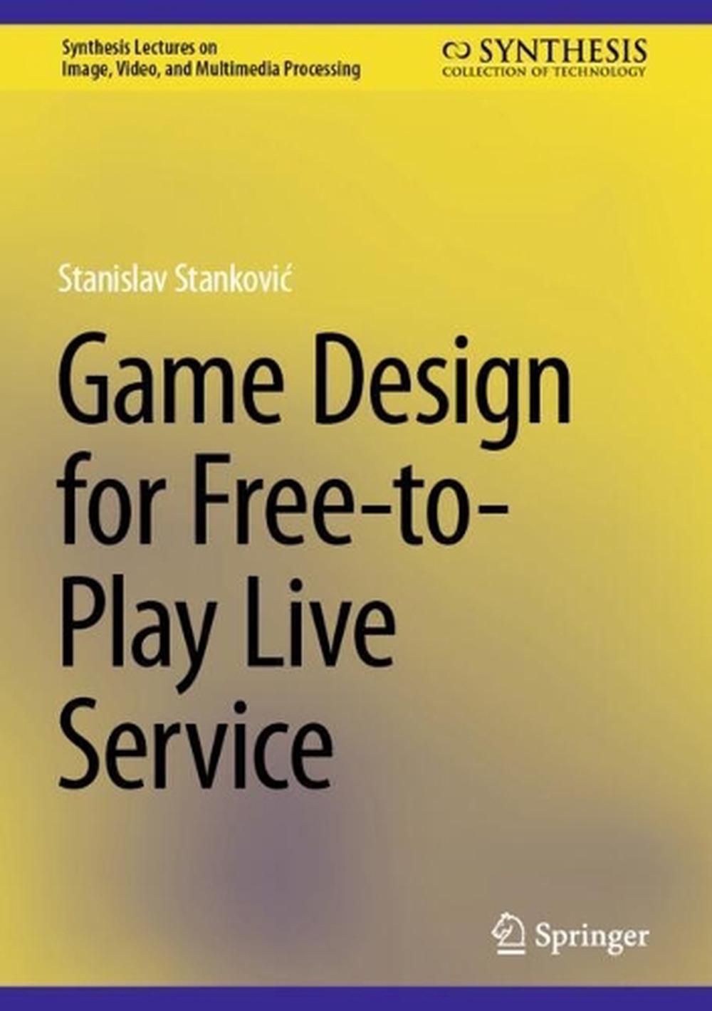Game Design for Free-to-Play Live Service by Stanislav Stanković ...