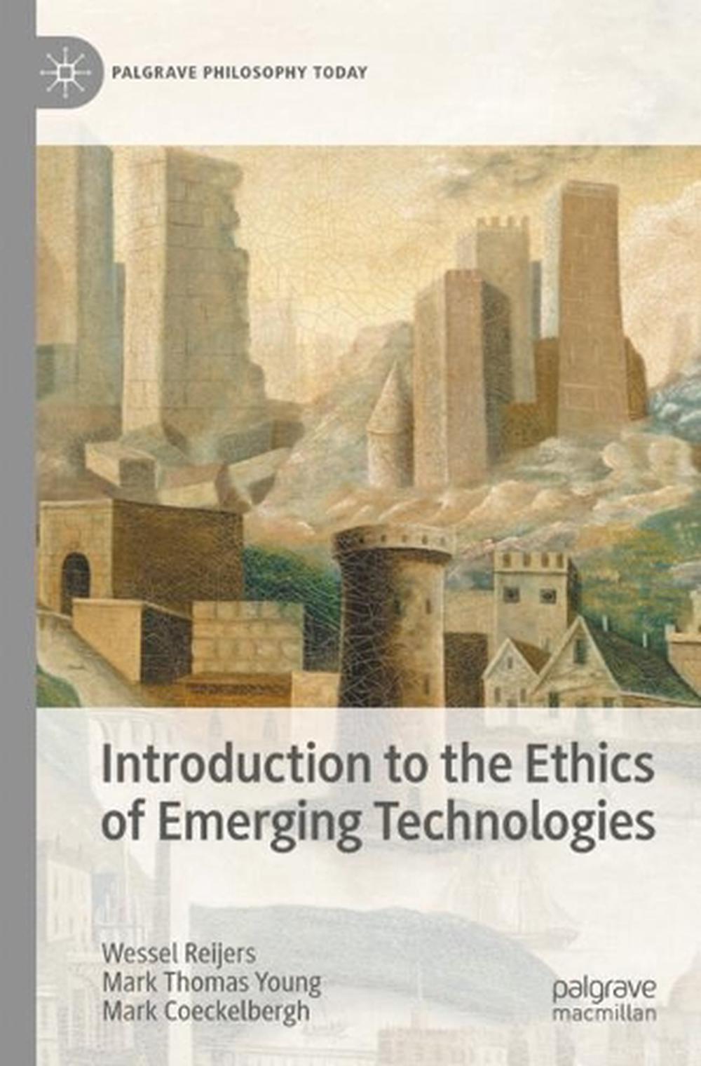 Introduction to the Ethics of Emerging Technologies by Wessel Reijers ...