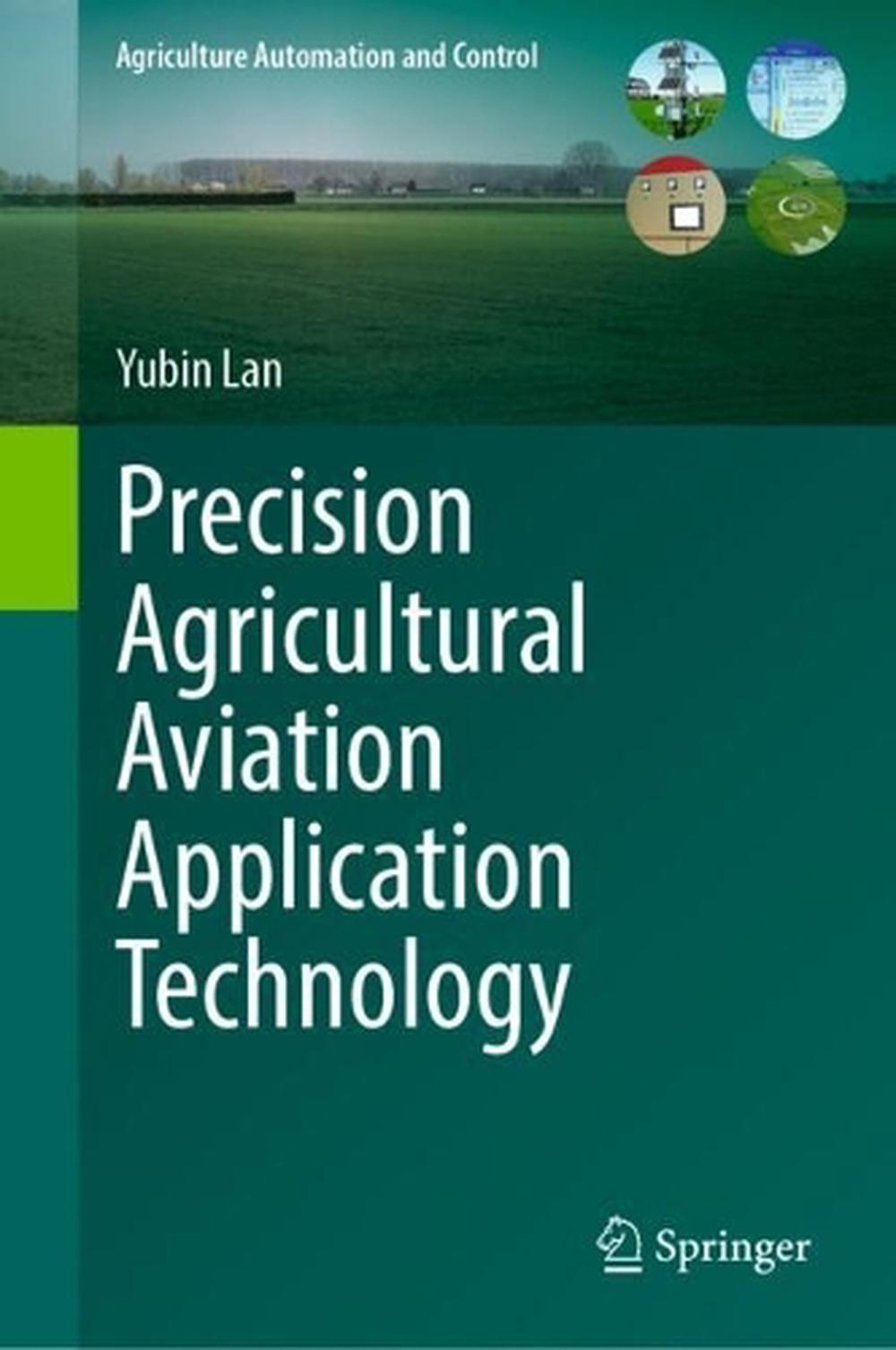 Precision Agricultural Aviation Application Technology by Yubin Lan ...