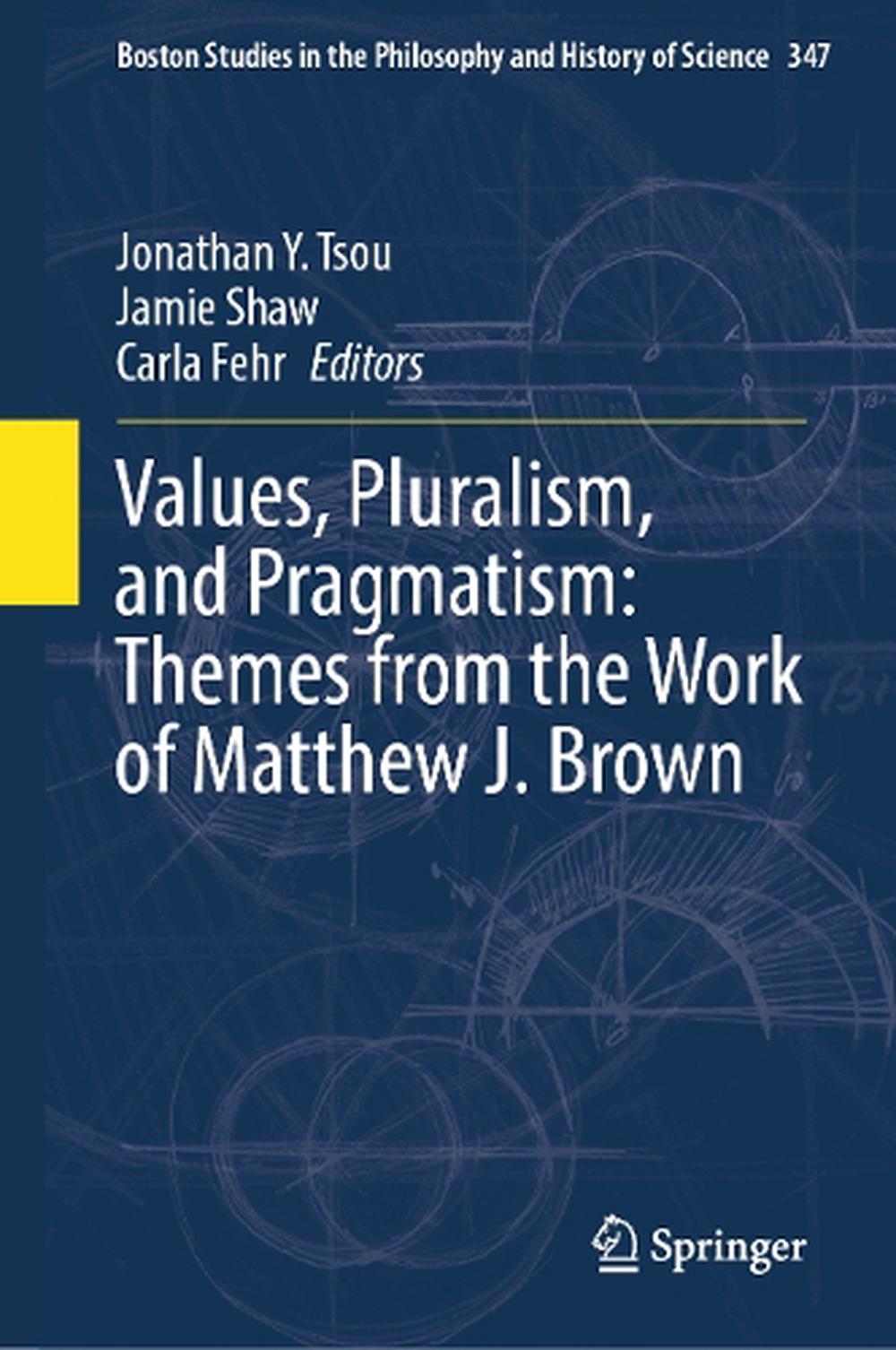 Values, Pluralism, and Pragmatism: Themes from the Work of Matthew J ...