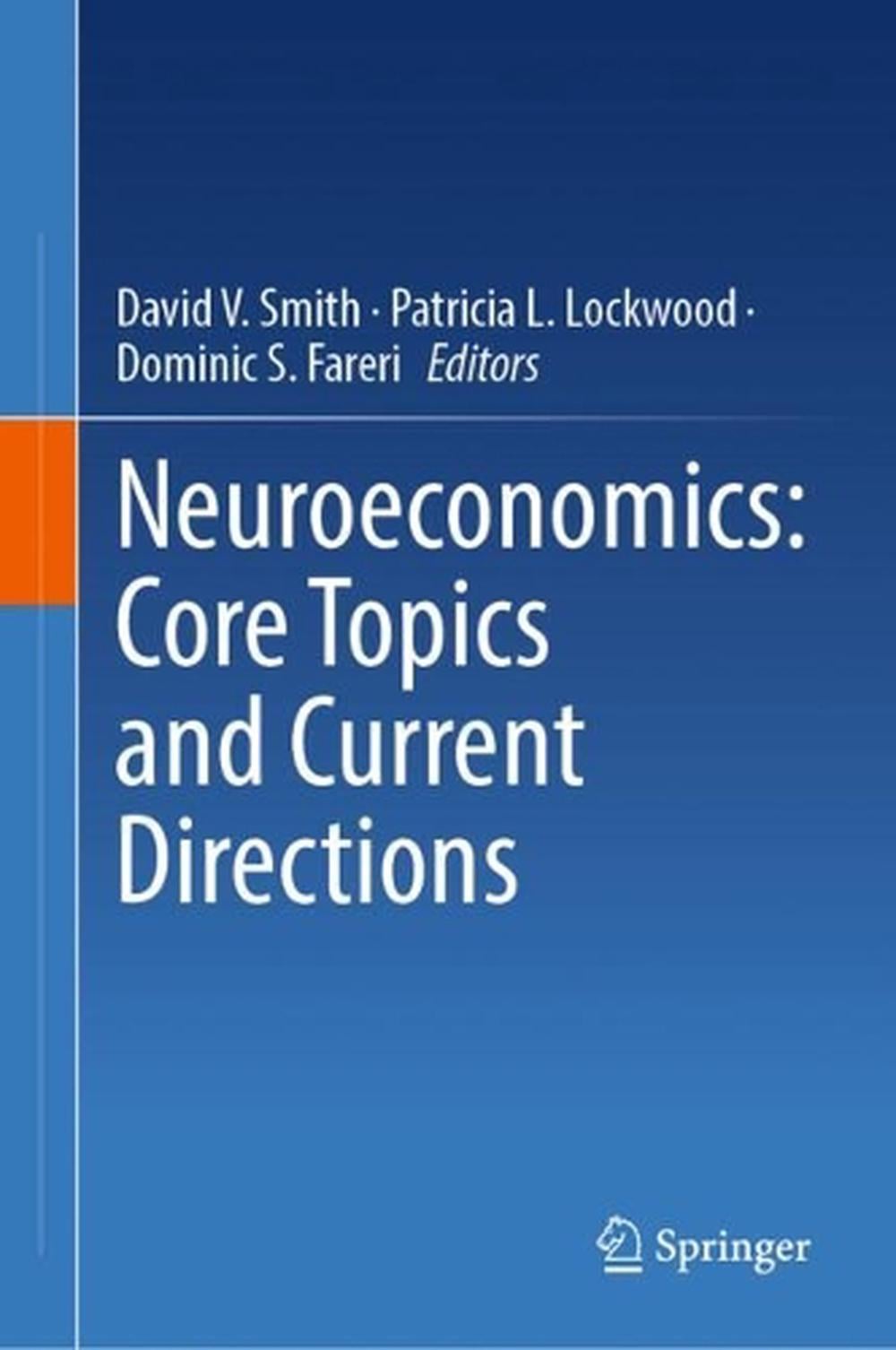 Neuroeconomics: Core Topics and Current Directions by David V. Smith ...