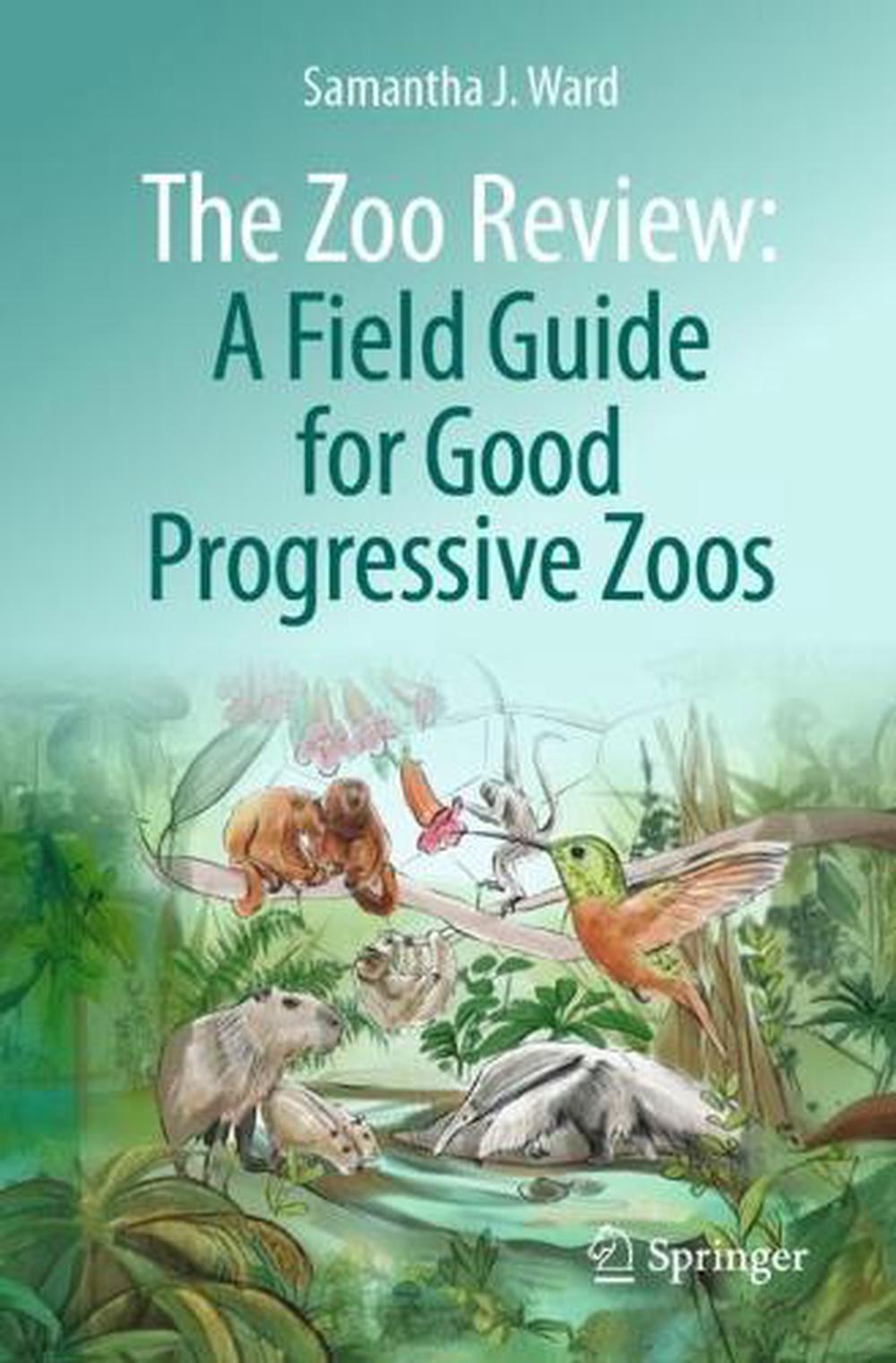 The Zoo Review: A Field Guide for Good Progressive Zoos by Carrie Duce ...