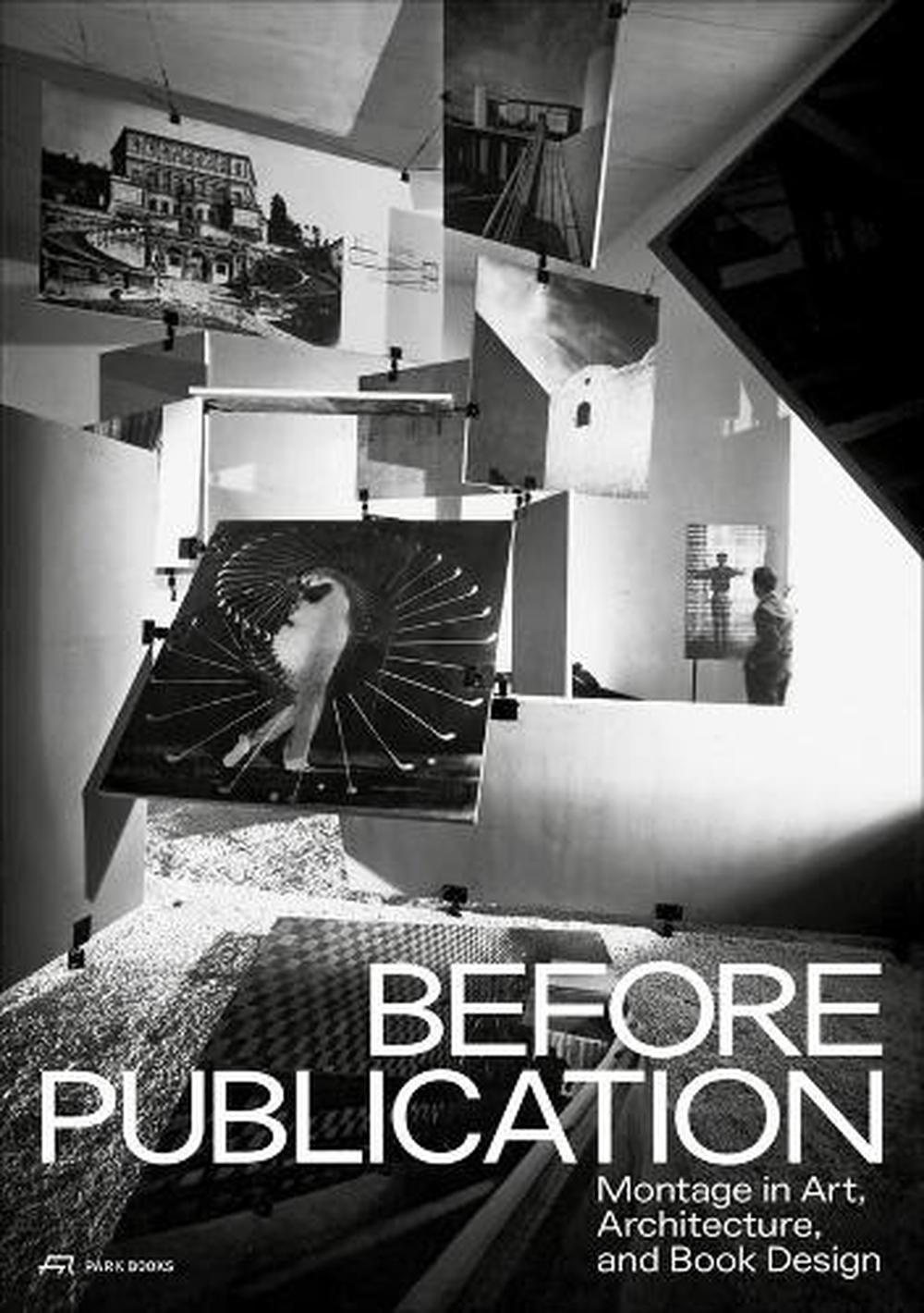 Before Publication – Montage in Art, Architecture, and Book Design. A ...