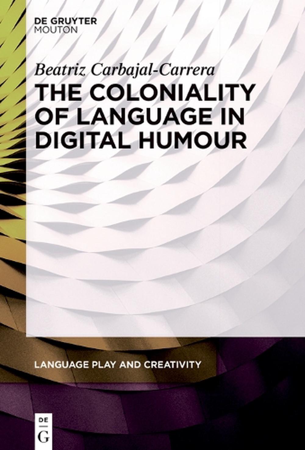 The Coloniality of Language in Digital Humour by Beatriz Carbajal ...