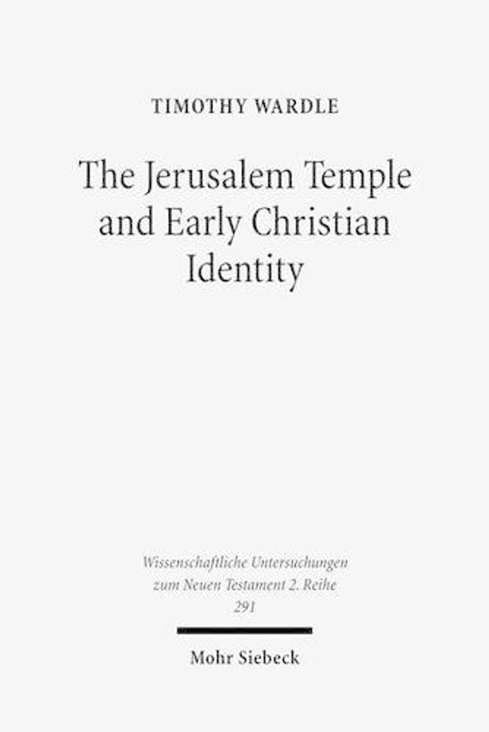 The Jerusalem Temple and Early Christian Identity by Timothy Wardle ...