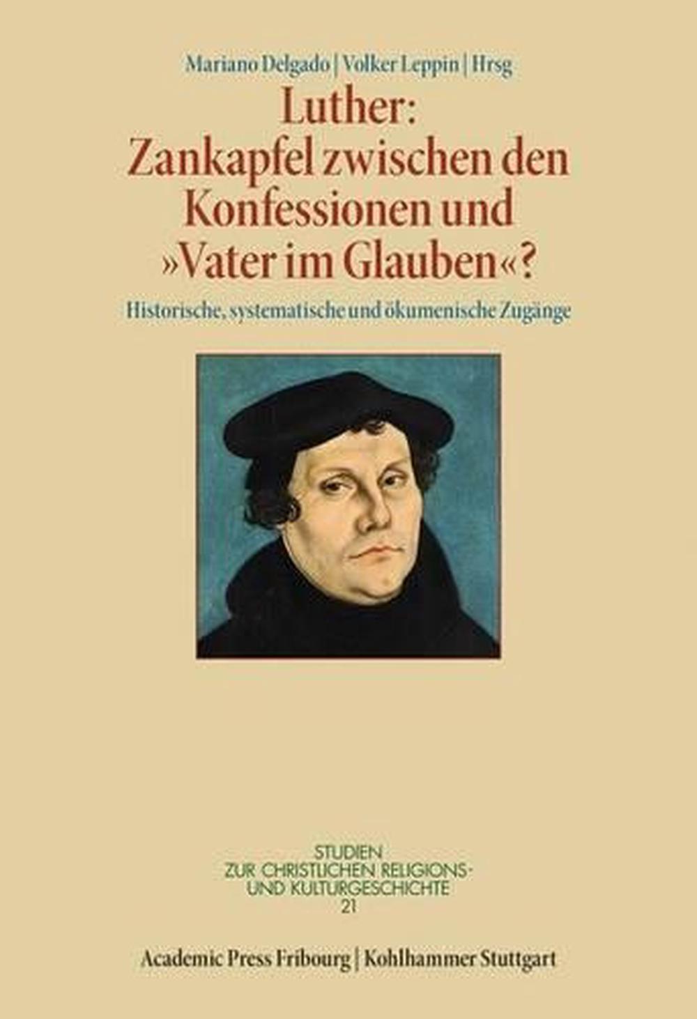 Luther: Zankapfel Zwischen Den Konfessionen Und 'Vater Im Glauben'? by ...