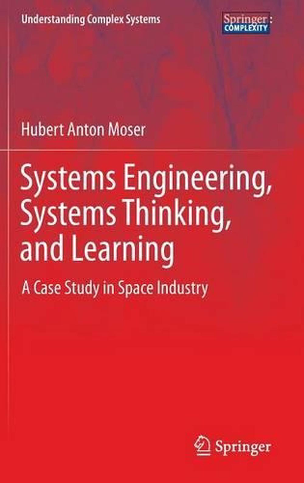 Systems Engineering, Systems Thinking, and Learning by Hubert Anton Moser, Hardcover ...