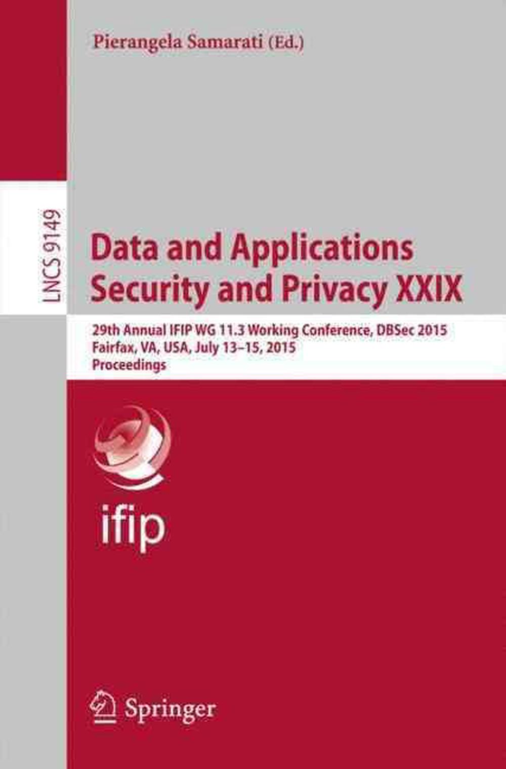Data and Applications Security and Privacy XXIX, 2015th Edition by Pierangela Samarati ...