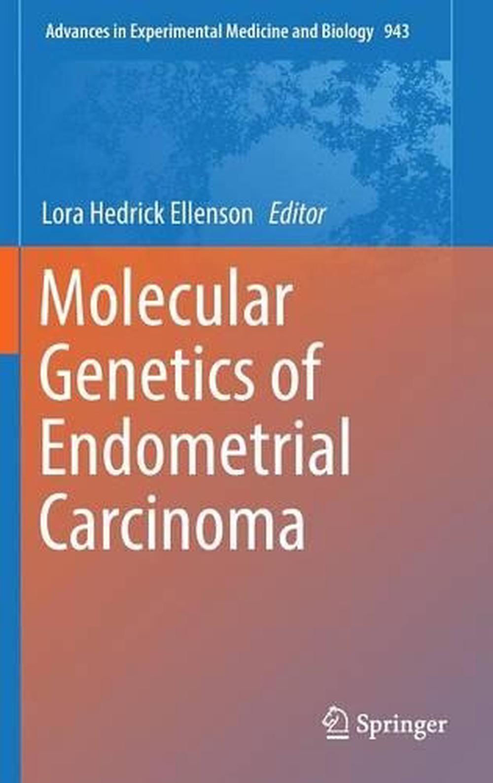 Molecular Genetics of Endometrial Carcinoma by Lora Hedrick Ellenson ...