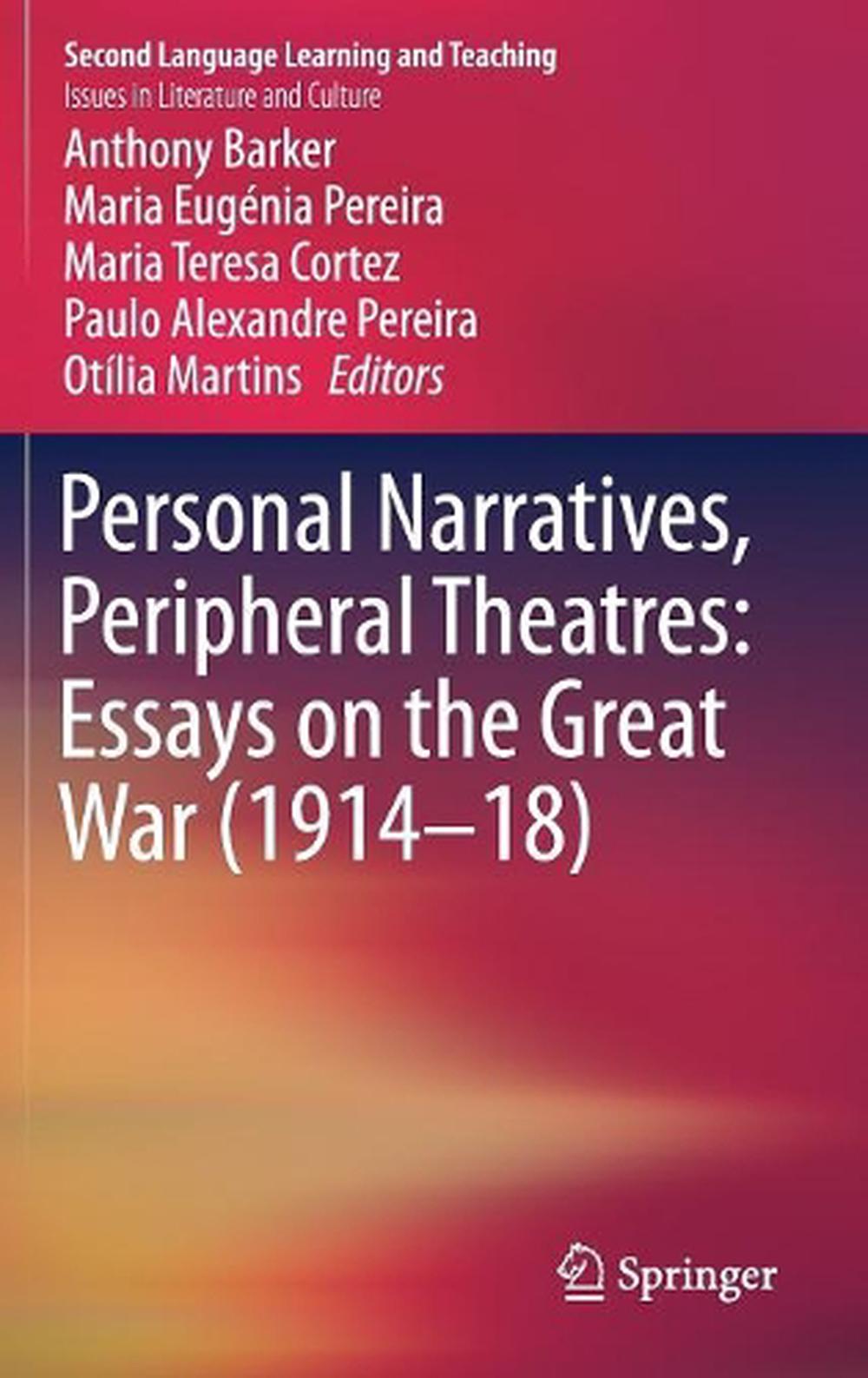 Personal Narratives, Peripheral Theatres: Essays on the Great War (1914 ...