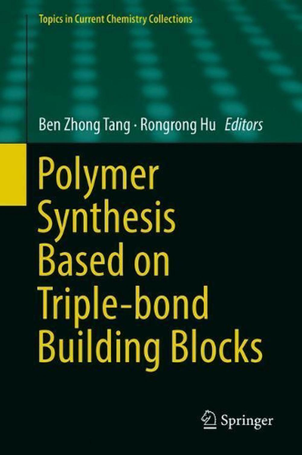 Polymer Synthesis Based on Triple-bond Building Blocks, 2018th Edition ...