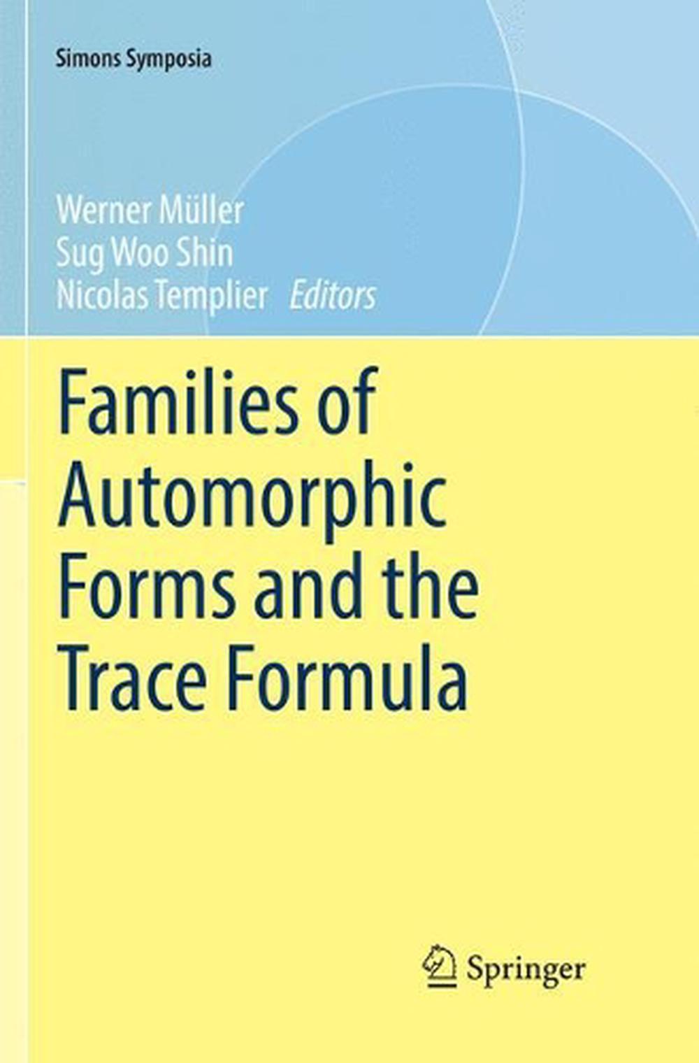 Families of Automorphic Forms and the Trace Formula by Werner Müller ...