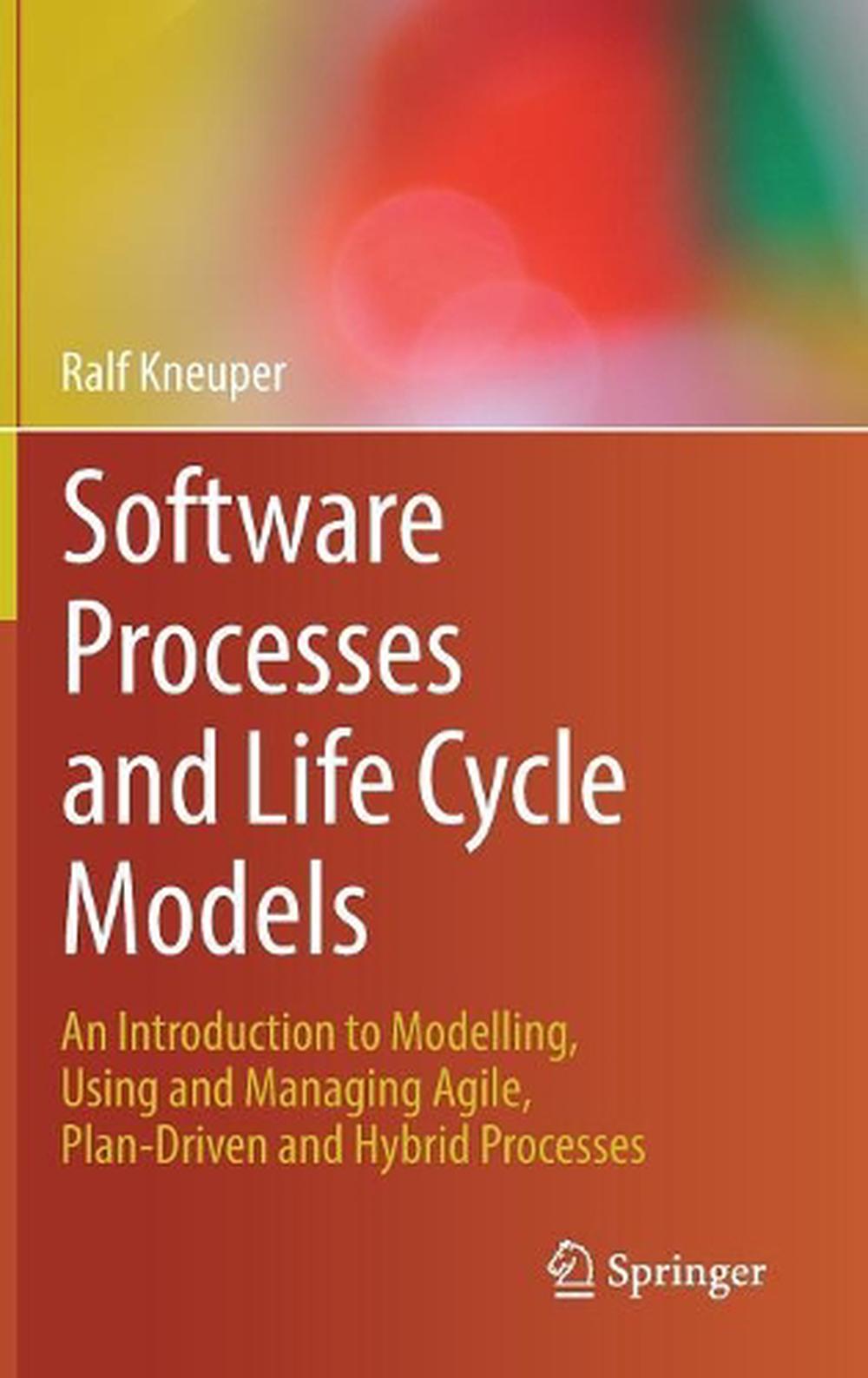 Software Processes and Life Cycle Models by Ralf Kneuper, Hardcover, 9783319988443 | Buy online ...