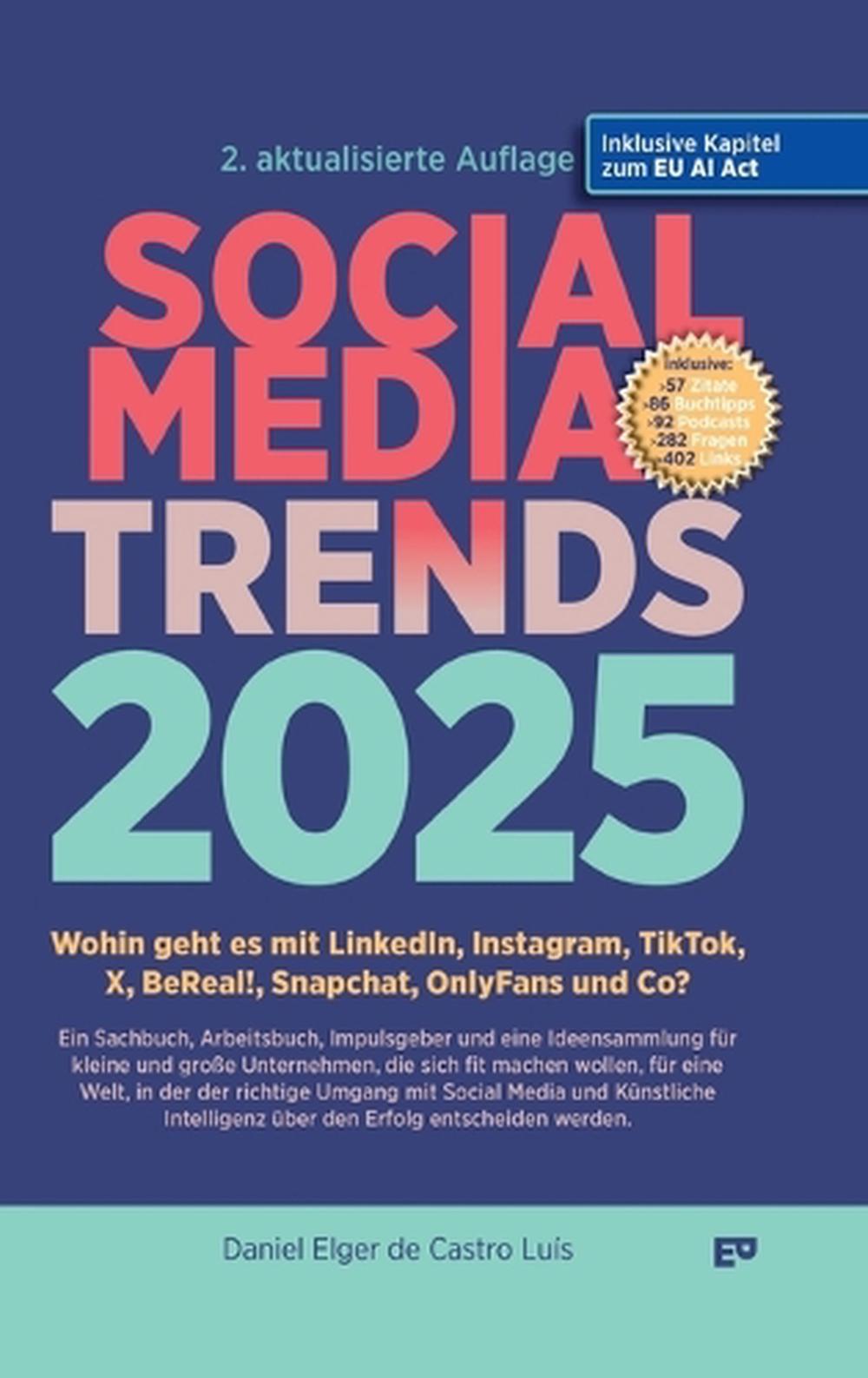 SOCIAL MEDIA TRENDS 2025 - 2. Auflage inklusive EU AI Act by Daniel ...