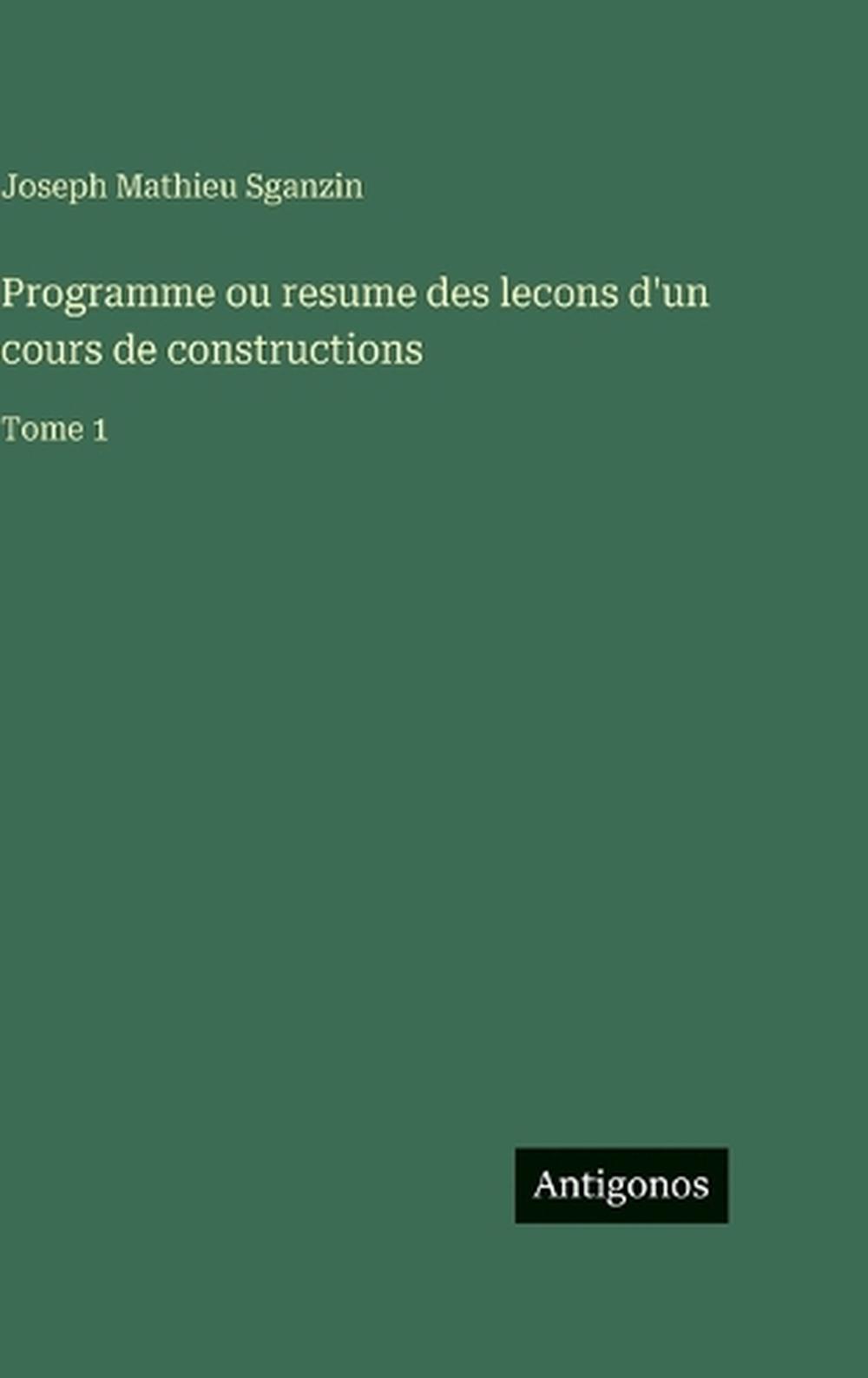 Programme ou resume des lecons d'un cours de constructions by Joseph ...