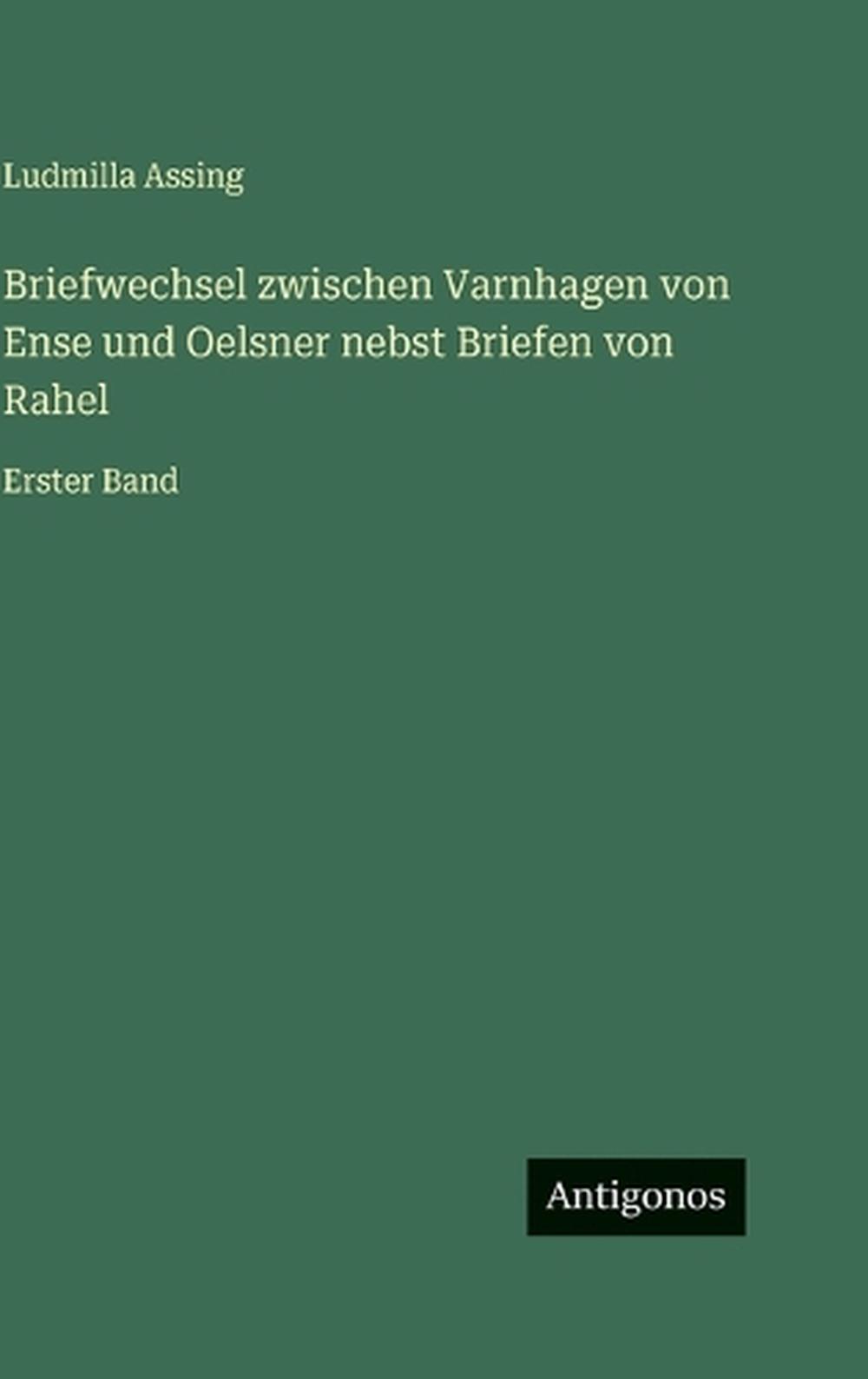 Briefwechsel zwischen Varnhagen von Ense und Oelsner nebst Briefen von ...