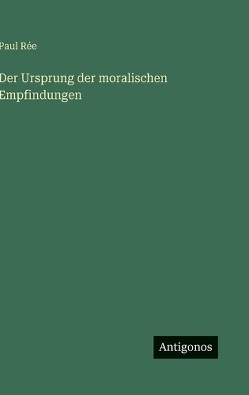 Der Ursprung der moralischen Empfindungen by Paul Rée, Hardcover ...