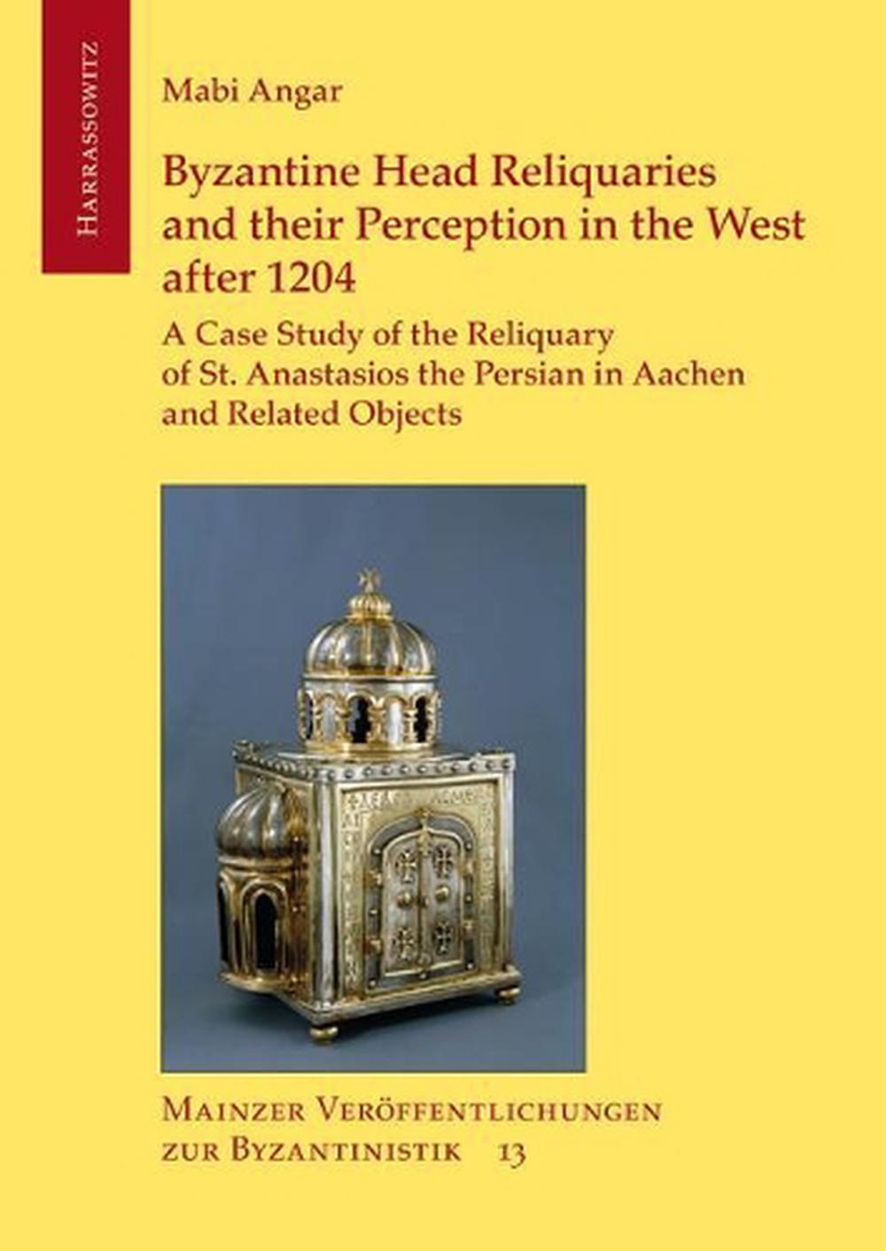 Byzantine Head Reliquaries and Their Perception in the West After 1204 ...