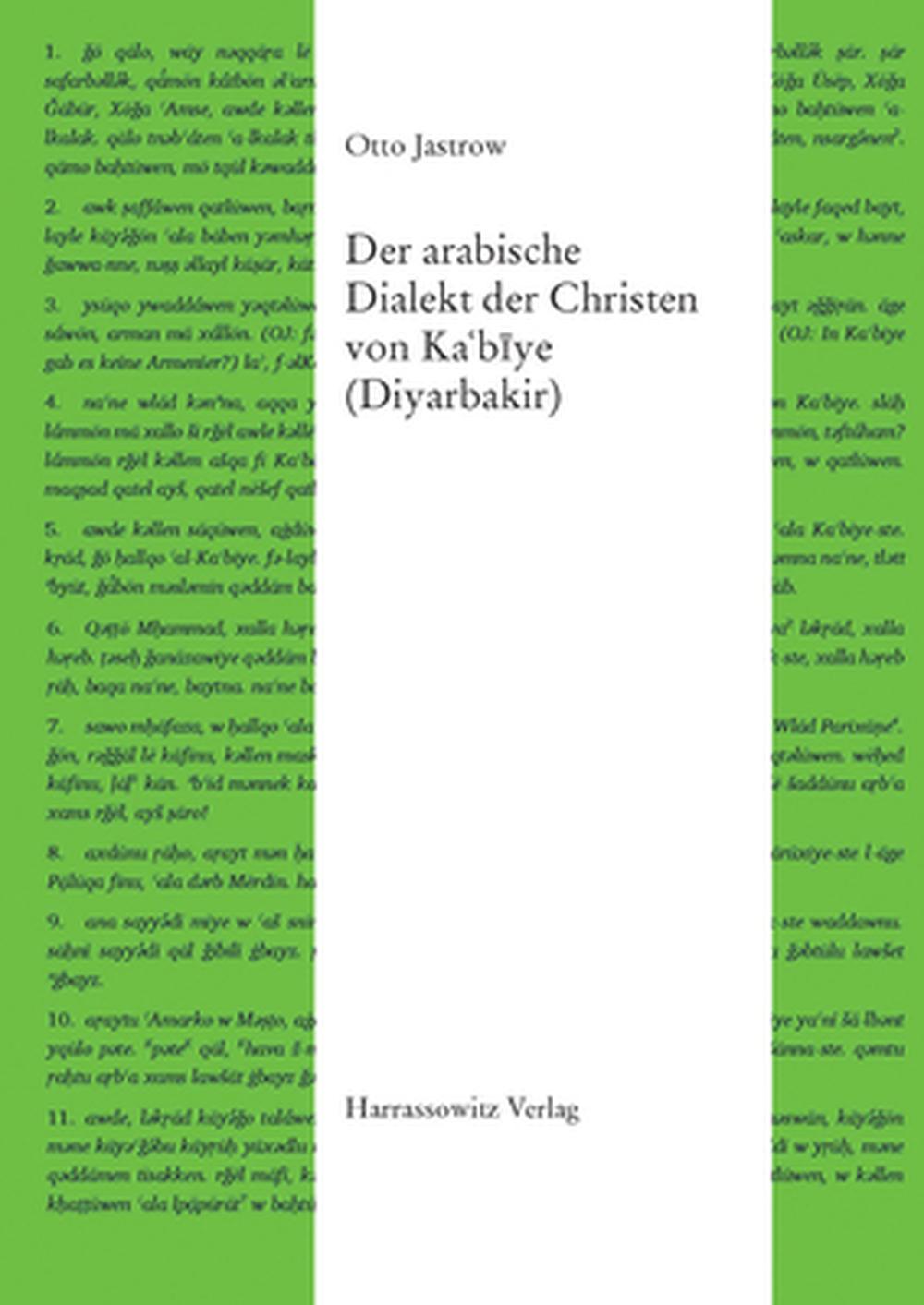 Der Arabische Dialekt Der Christen Von Ka'biye (Diyarbakir) by Otto ...