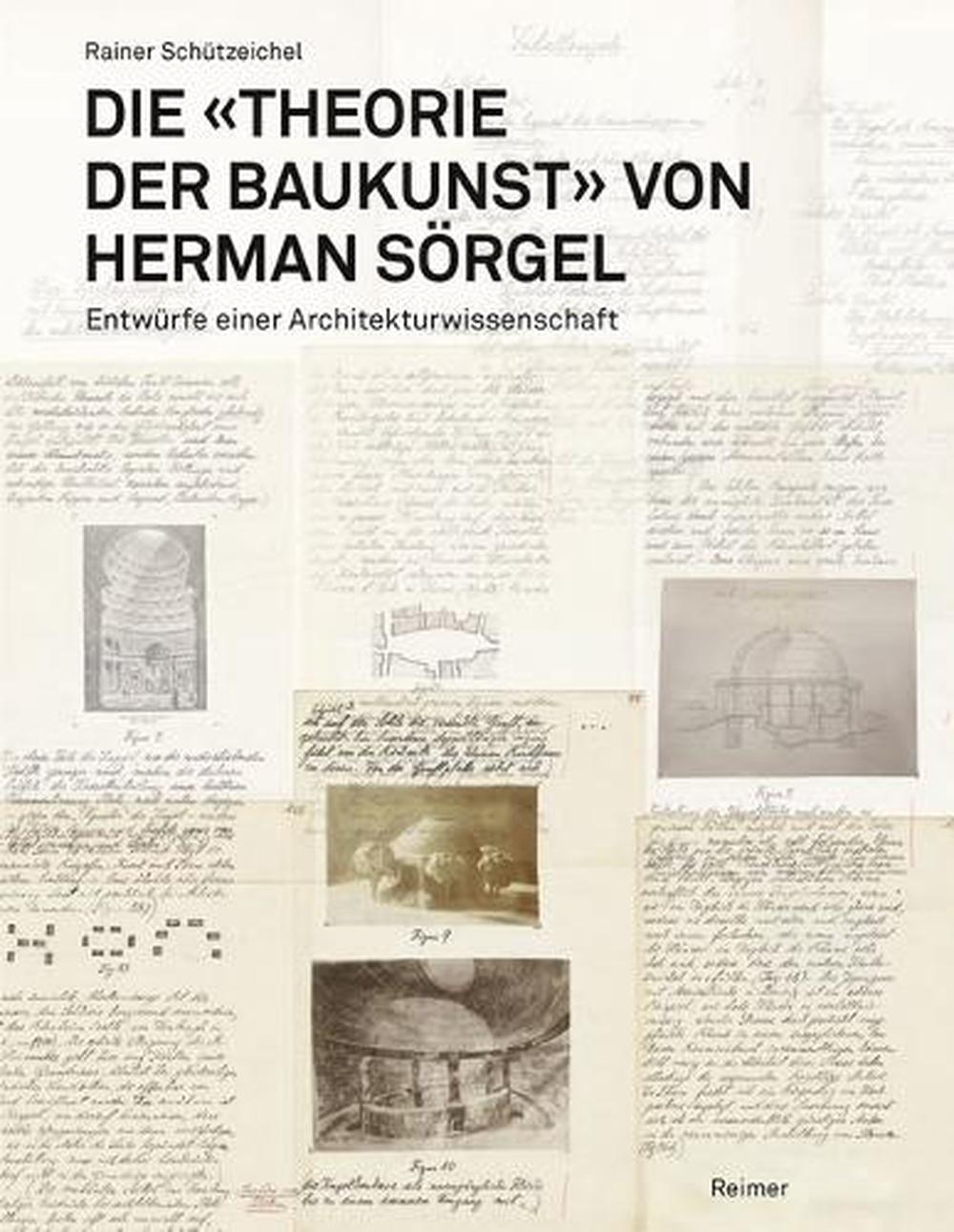Die Theorie Der Baukunst Von Herman Sorgel by Rainer Schutzeichel ...