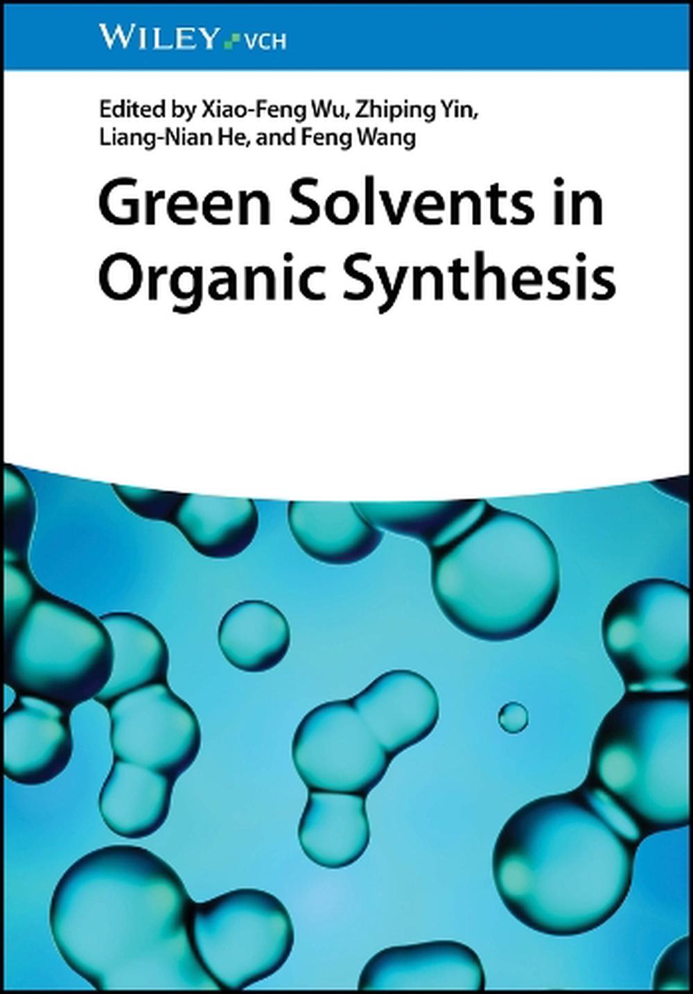 Green Solvents in Organic Synthesis by Xiao-Feng Wu, Hardcover ...