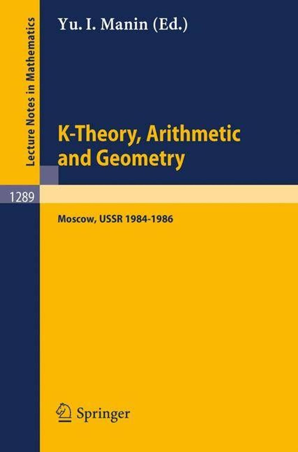 K-Theory, Arithmetic and Geometry, 1987th Edition by Yurij I. Manin ...