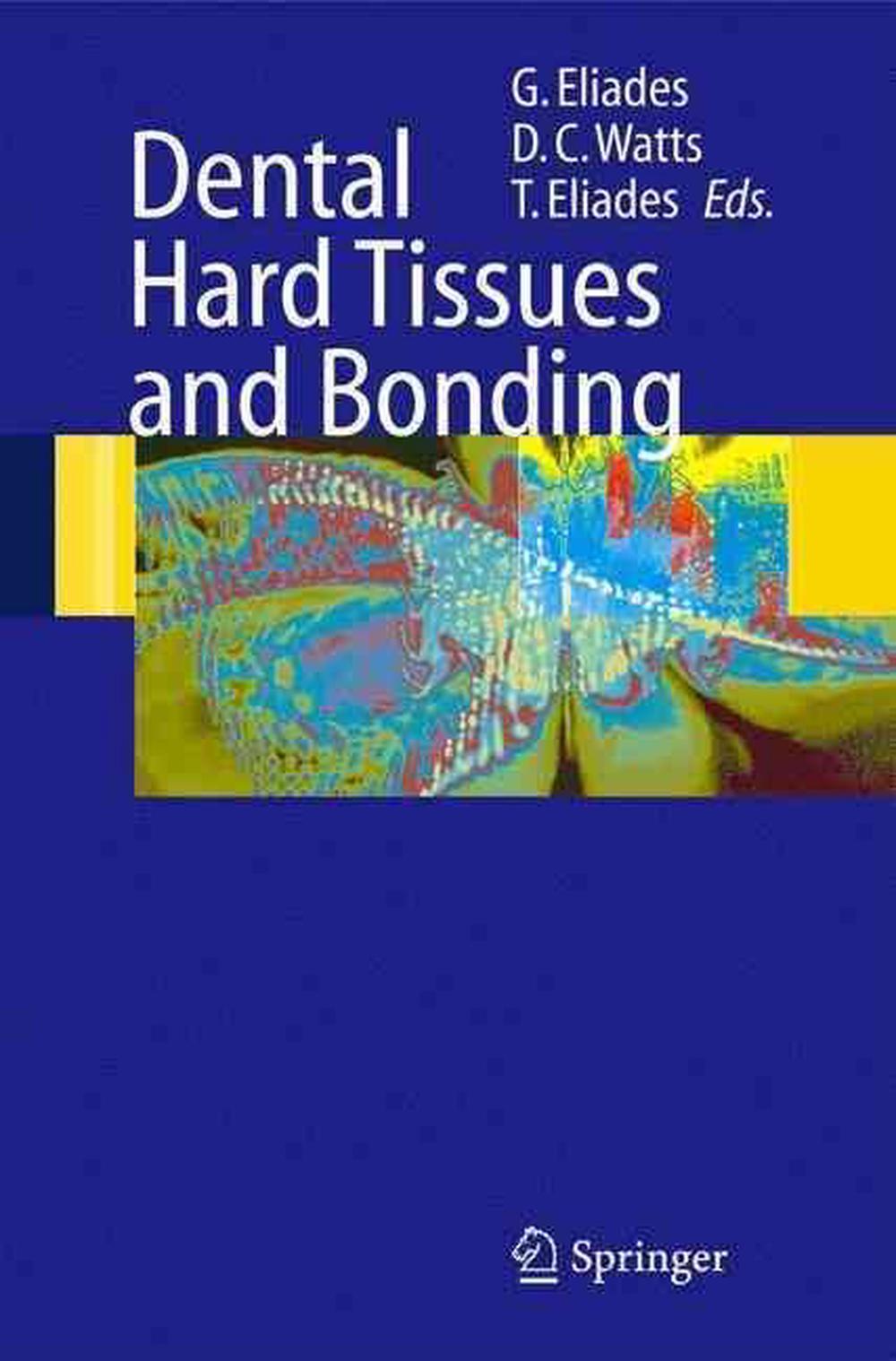 Dental Hard Tissues and Bonding, 2005th Edition by George Eliades ...