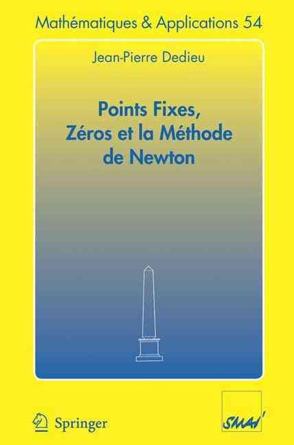 Points Fixes, Z Ros Et La M Thode de Newton by Jean-Pierre Dedieu, Paperback, 9783540309956 ...