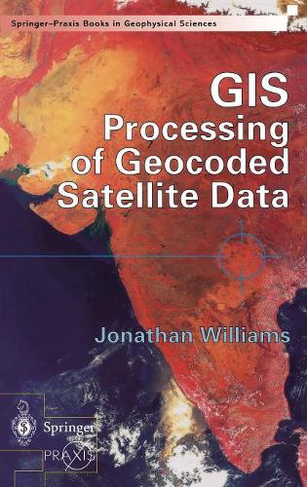 GIS Processing of Geocoded Satellite Data, 2001st Edition by Jonathan ...