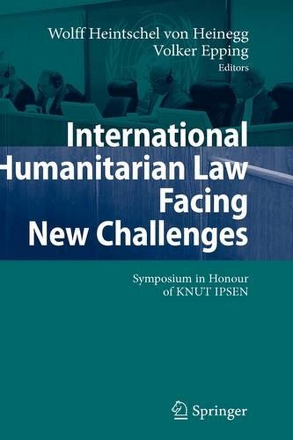 International Humanitarian Law Facing New Challenges, 2007th Edition by ...