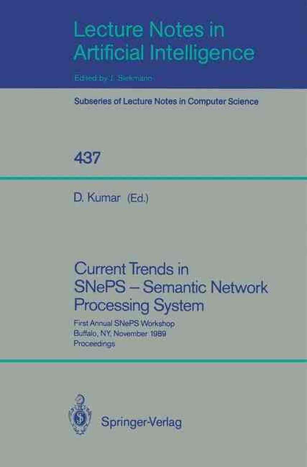 Current Trends in SNePS - Semantic Network Processing System, 1990th ...