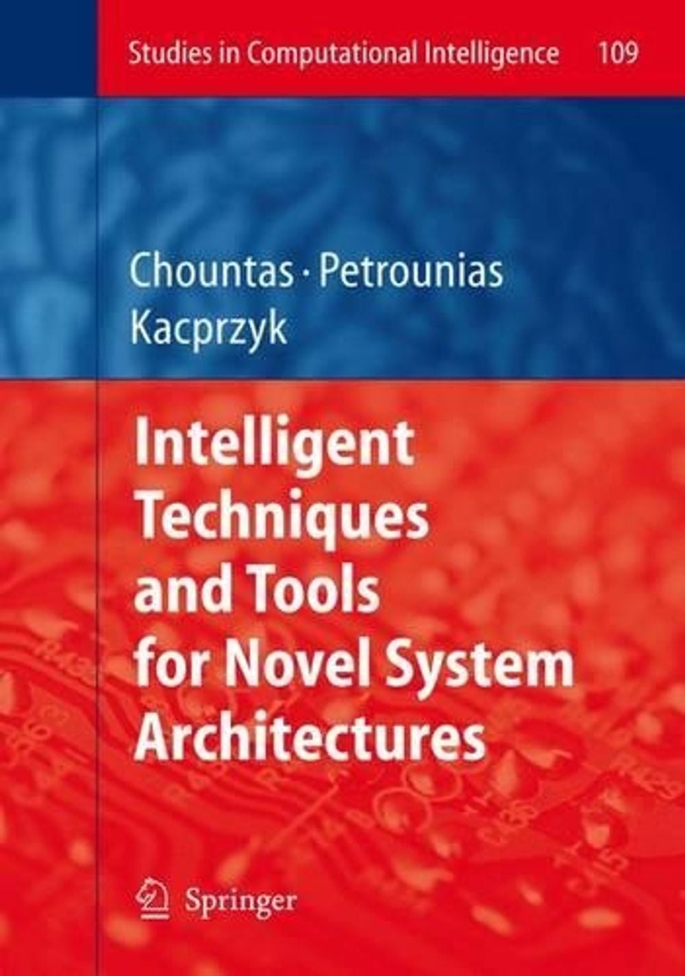 Intelligent Techniques and Tools for Novel System Architectures, 2008th ...