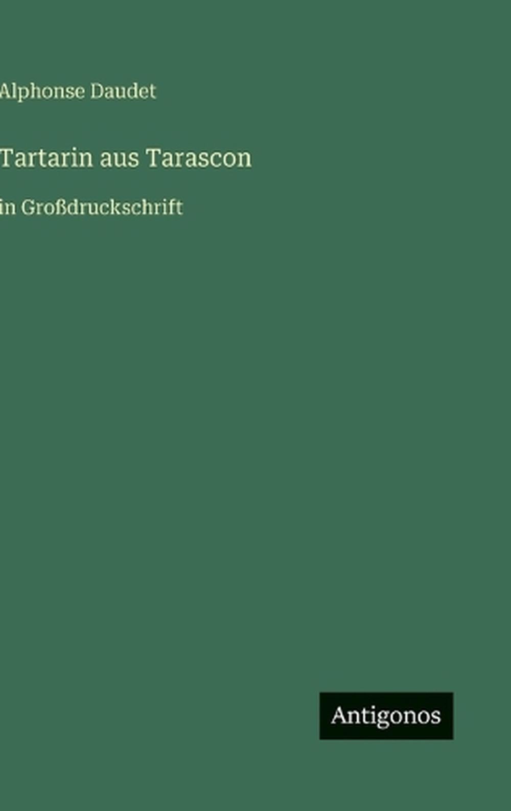 Tartarin aus Tarascon by Alfonse Daudet, Hardcover, 9783566034085 | Buy ...