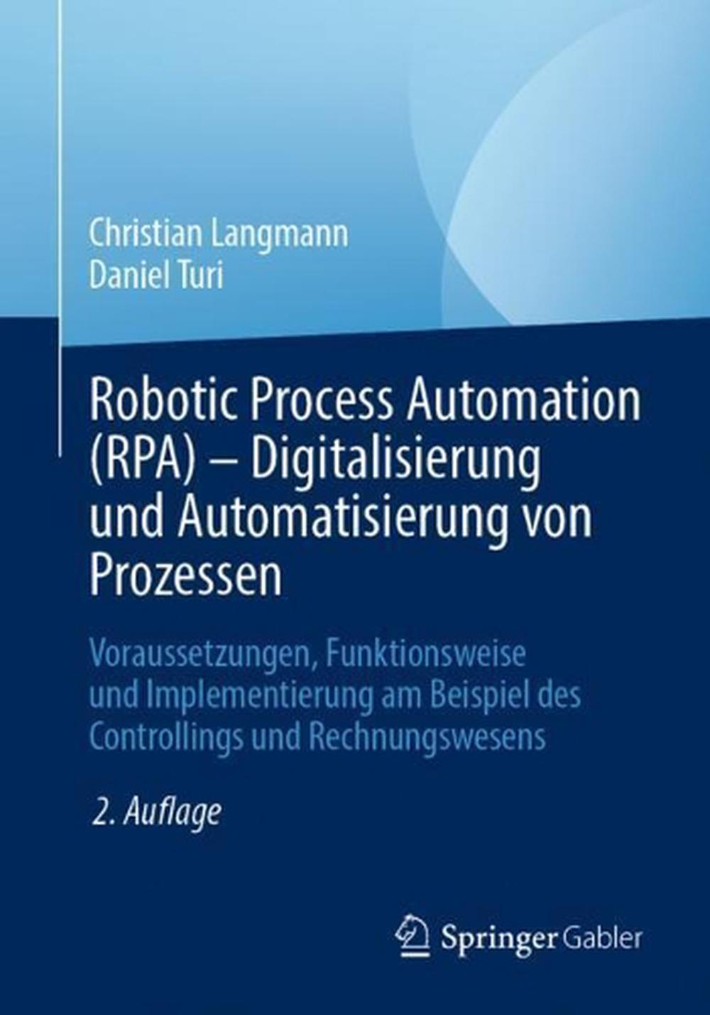 Robotic Process Automation (RPA) - Digitalisierung und Automatisierung von Prozessen by ...