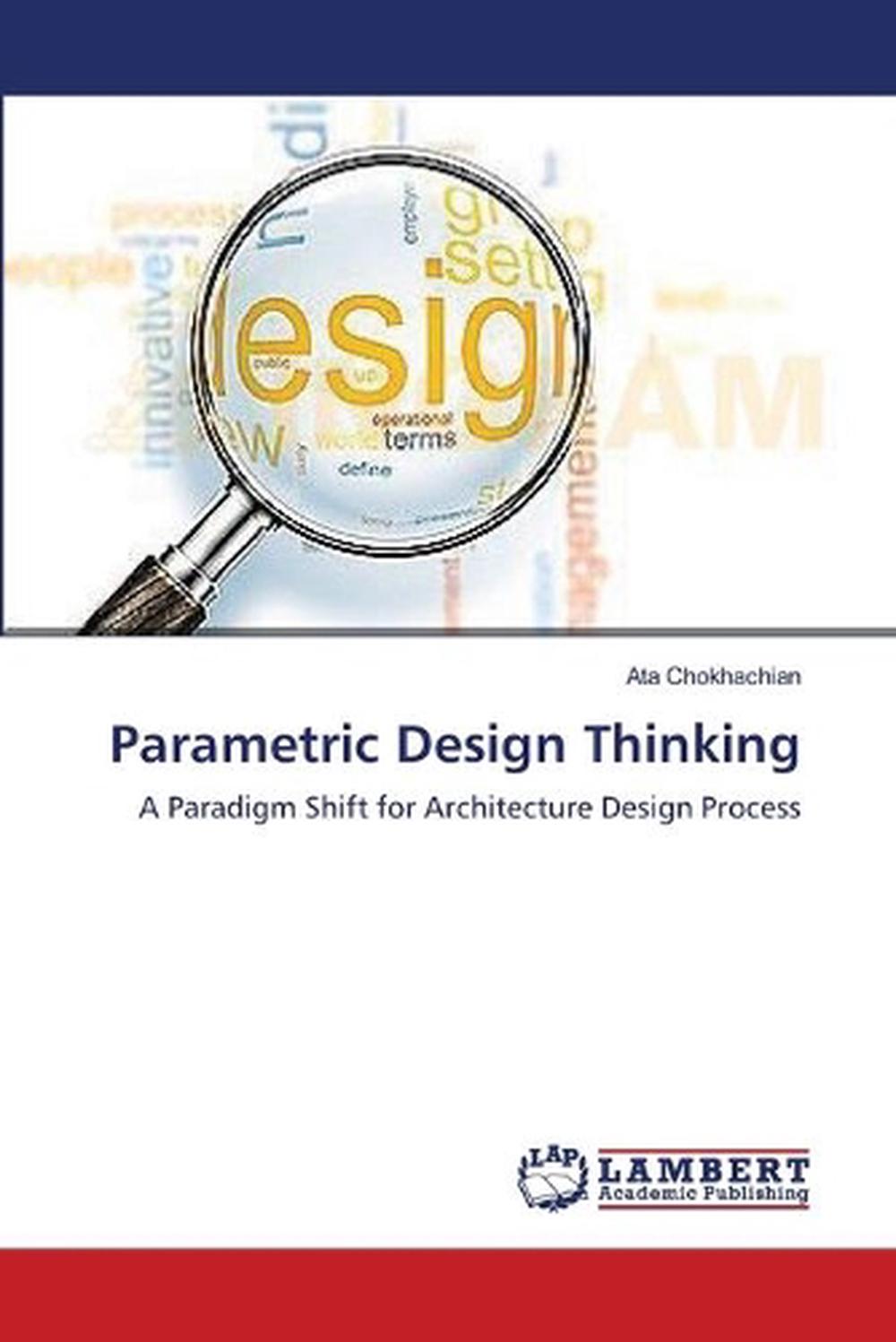 Parametric Design Thinking by Ata Chokhachian, Paperback, 9783659556616 | Buy online at The Nile