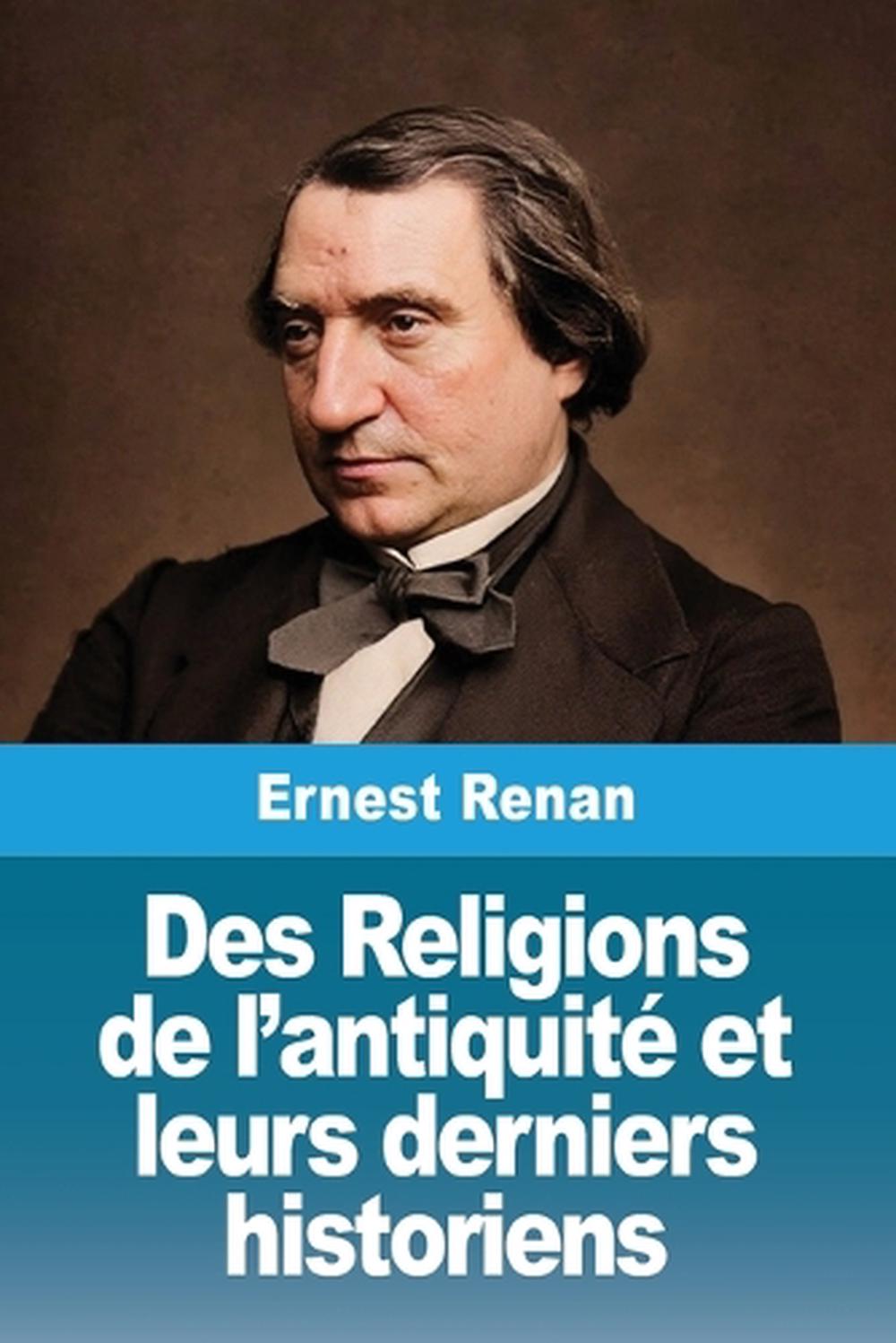Des Religions de l'antiquité et leurs derniers historiens by Ernest ...