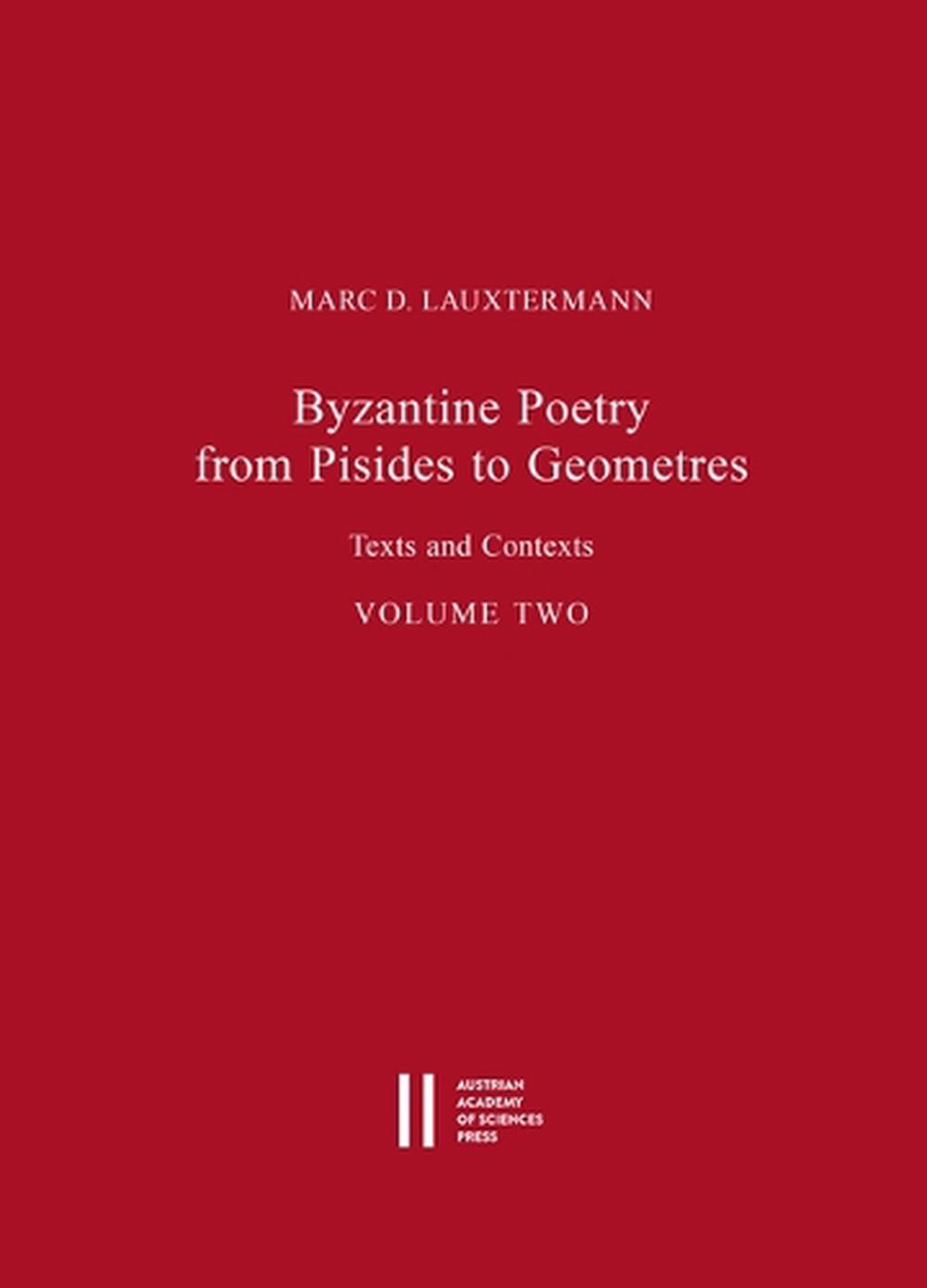 Byzantine Poetry from Pisides to Geometres by Marc D. Lauxtermann ...