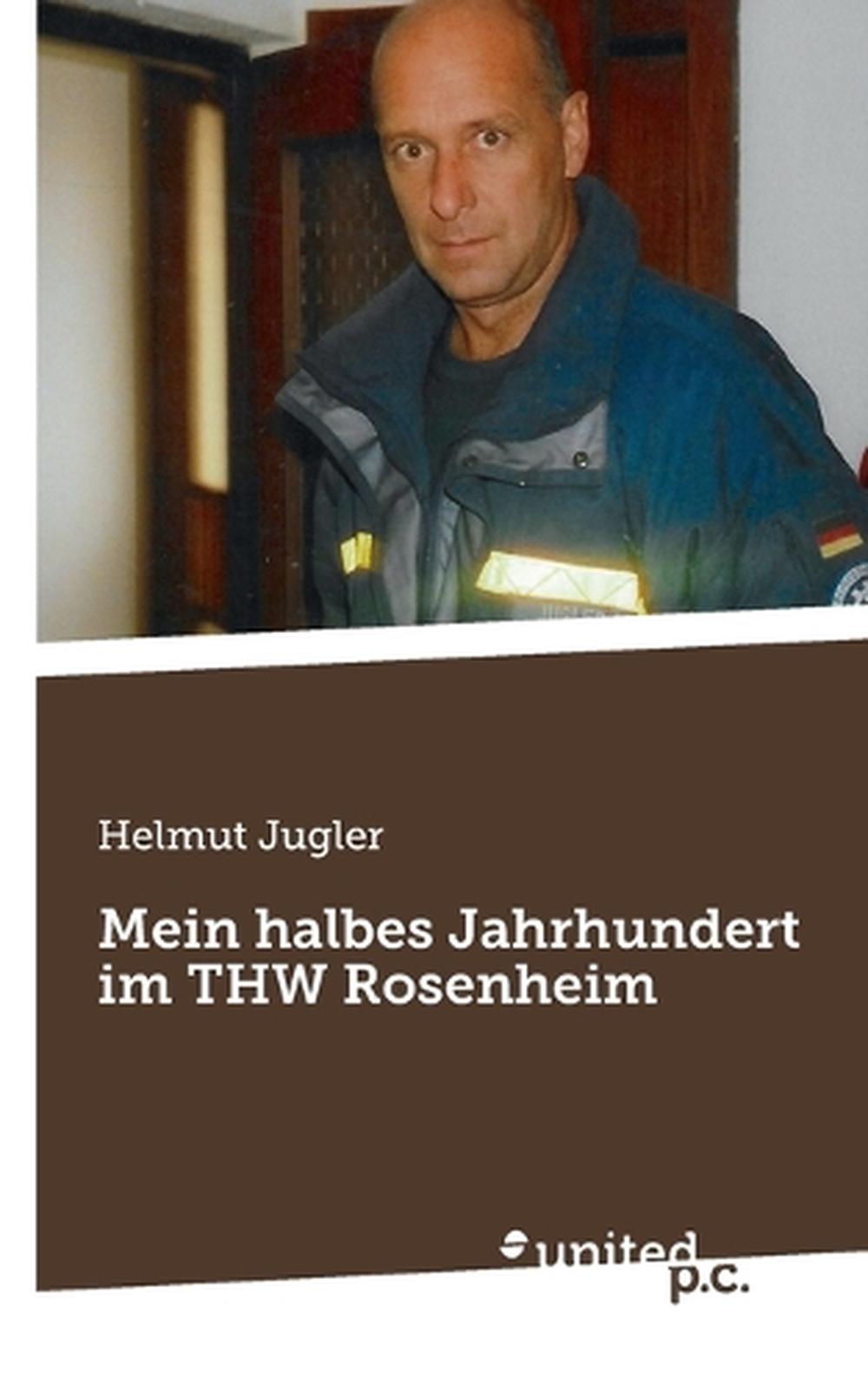 Mein halbes Jahrhundert im THW Rosenheim by Helmut Jugler, Paperback ...
