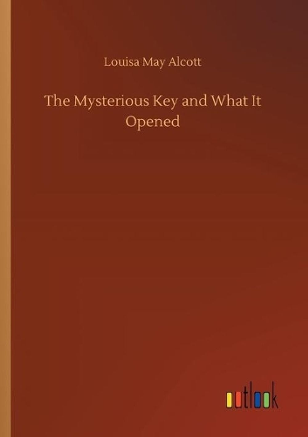 The Mysterious Key and What It Opened by Louisa May Alcott, Paperback ...