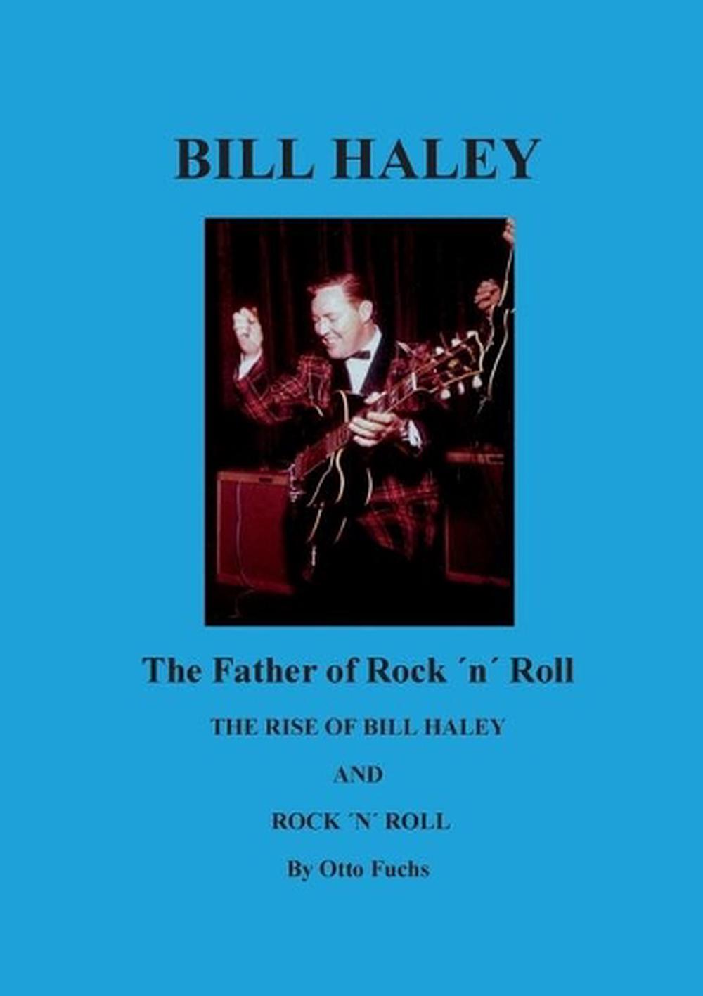 Bill Haley - The Father Of Rock & Roll by Otto Fuchs, Paperback ...