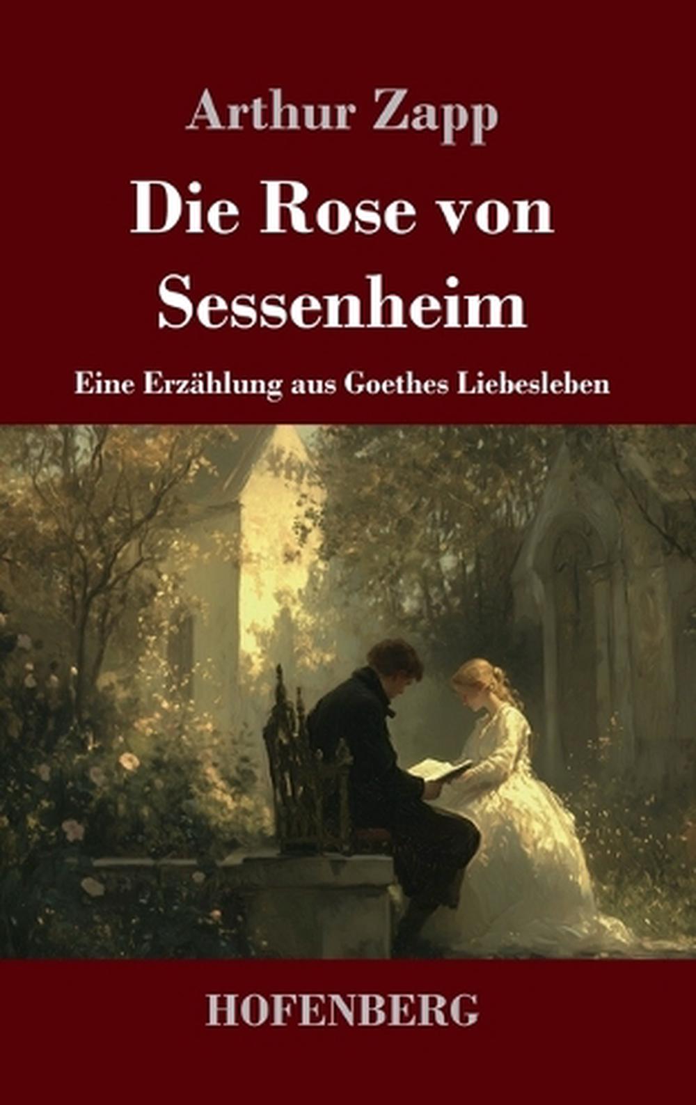 Die Rose von Sessenheim by Arthur Zapp, Hardcover, 9783743749863 | Buy ...