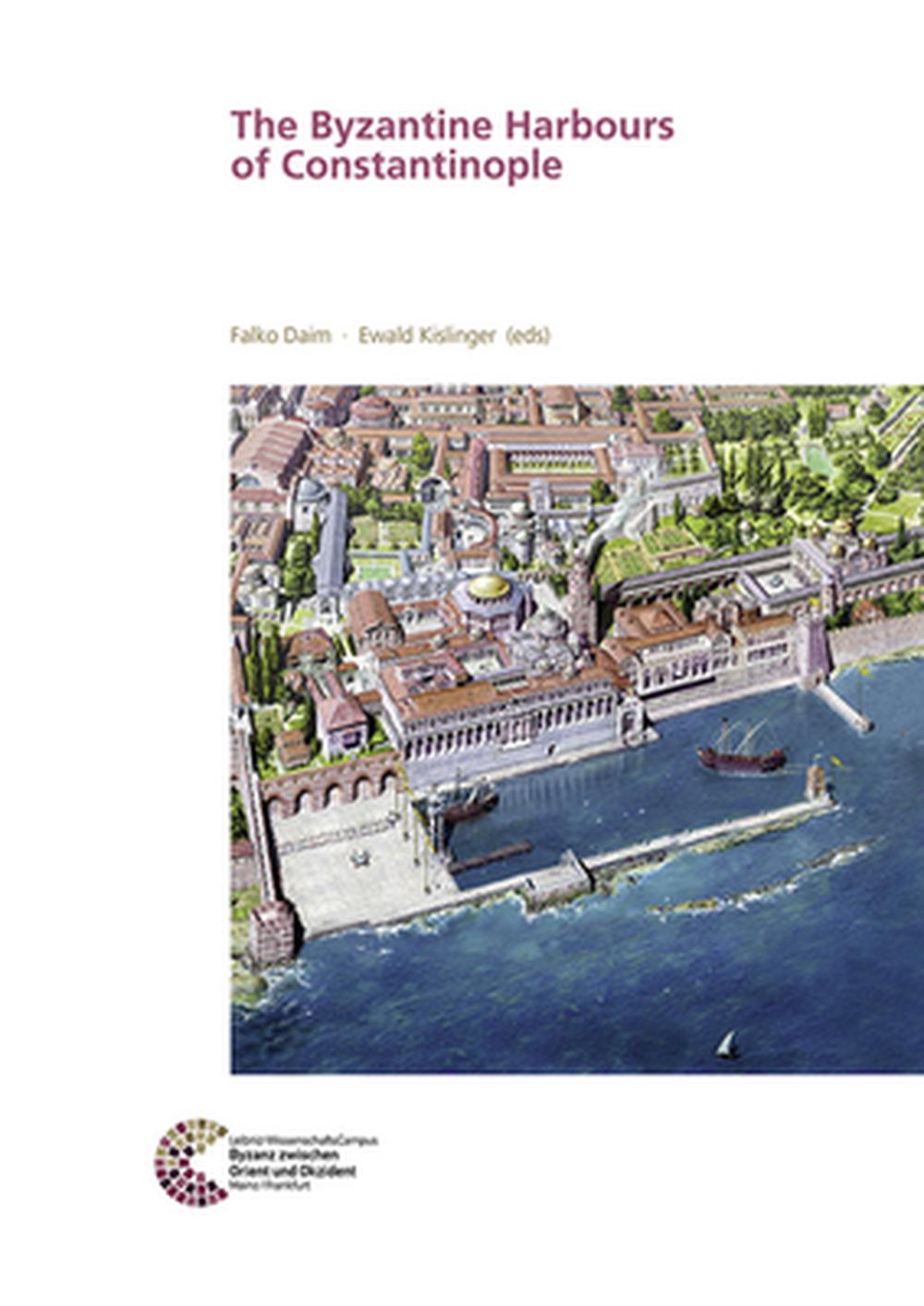 The Byzantine Harbours of Constantinople by Falk Daim, Hardcover ...