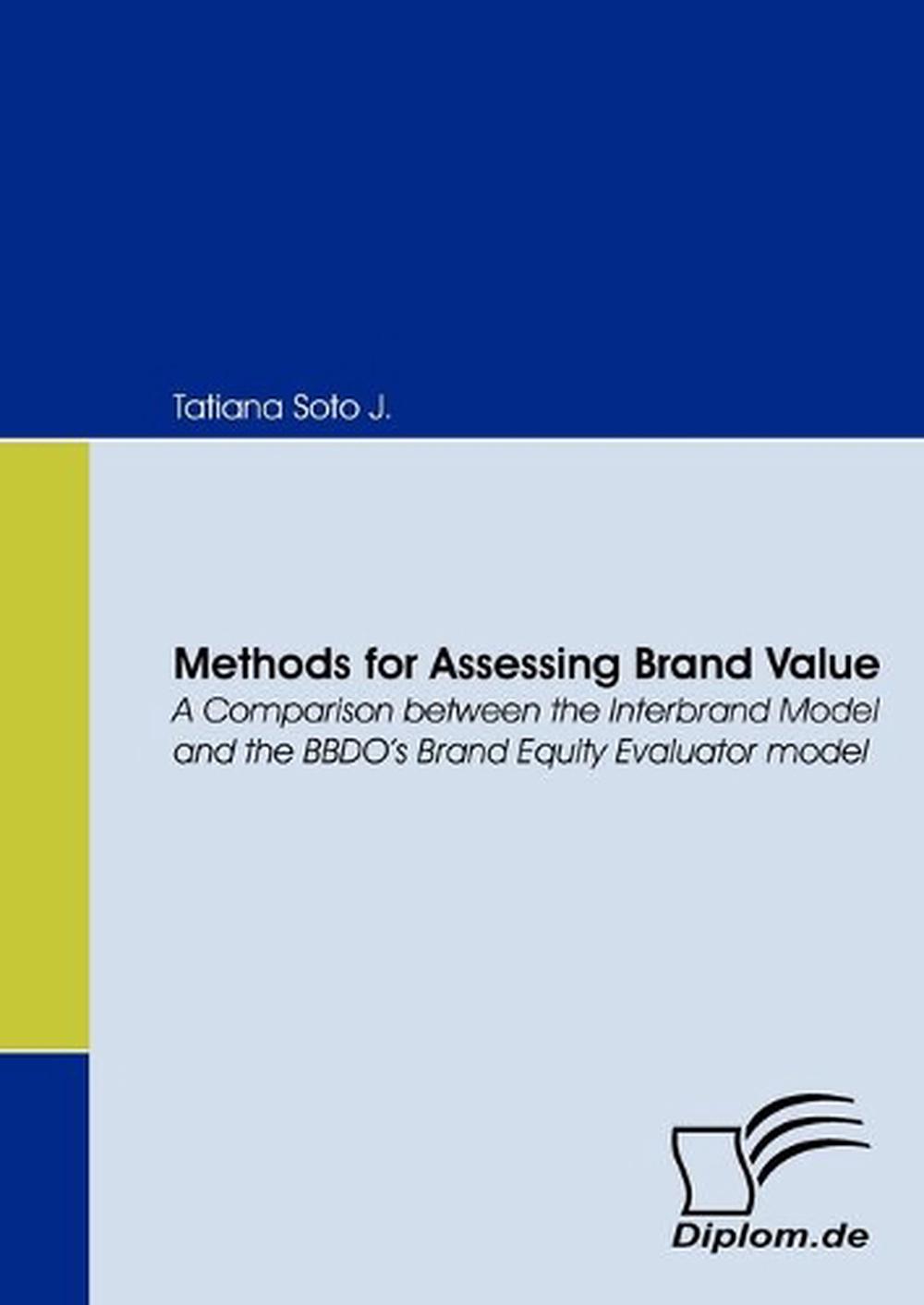 Methods for Assessing Brand Value. a Comparison Between the Interbrand ...