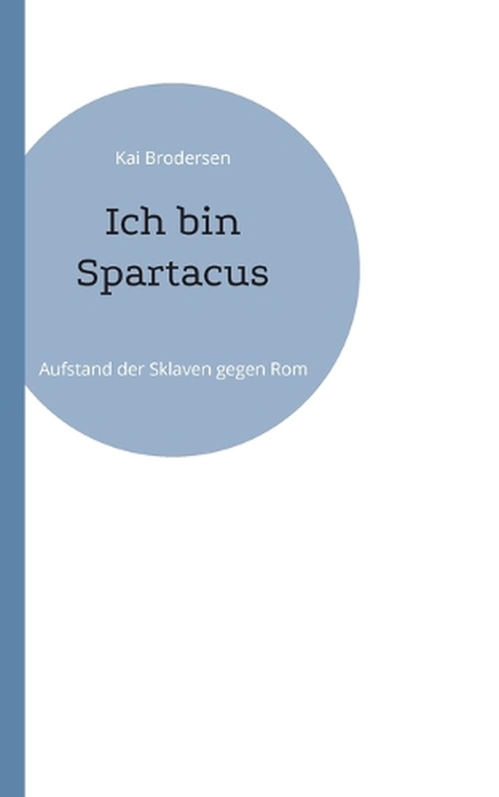 Ich bin Spartacus by Kai Brodersen, Paperback, 9783912230260 | Buy ...