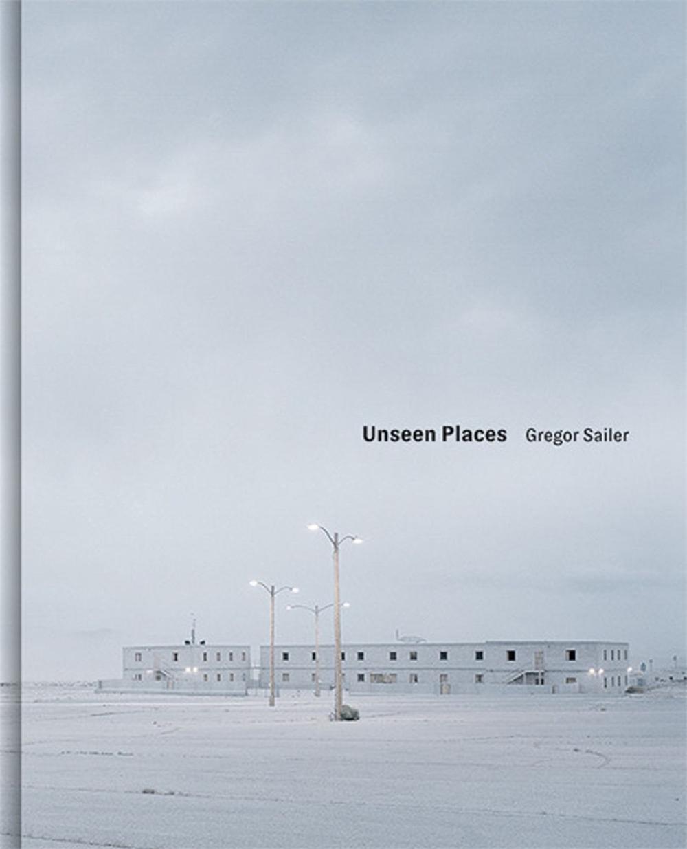 Unseen Places by Gregor Sailer, Paperback, 9783969000915 | Buy online ...