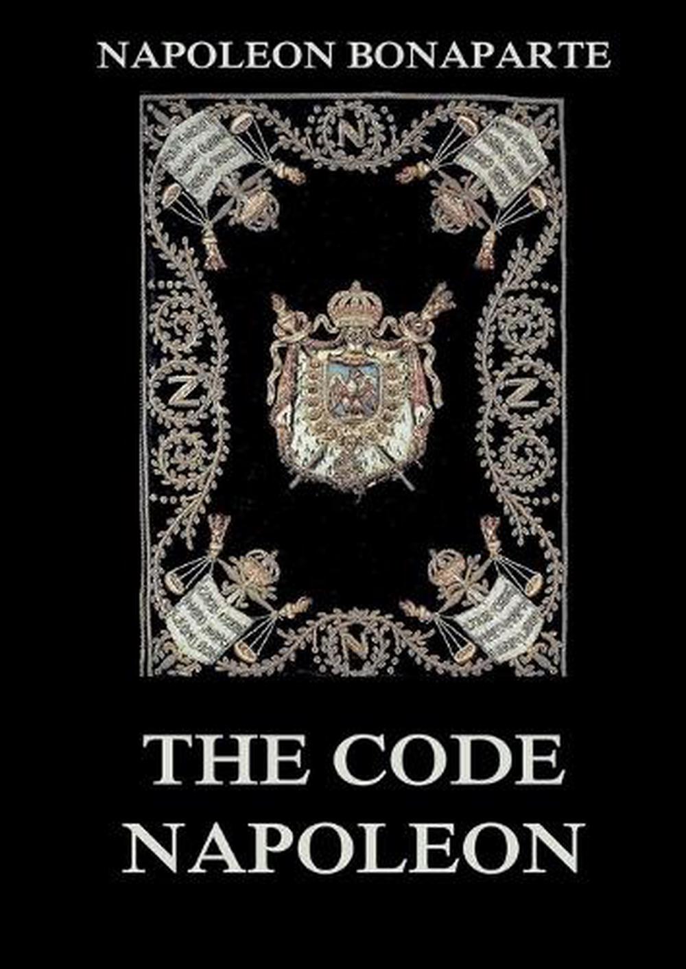 The Code Napoleon by Napoleon Bonaparte, Paperback, 9783988686626 | Buy ...