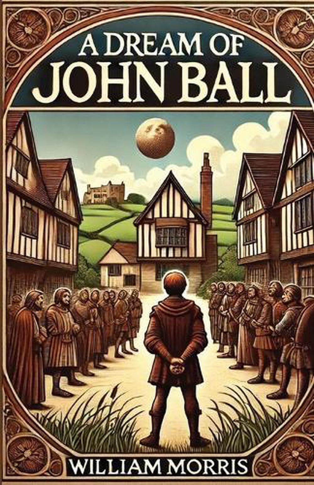 A Dream Of John Ball(Illustrated) by William Morris, Paperback ...